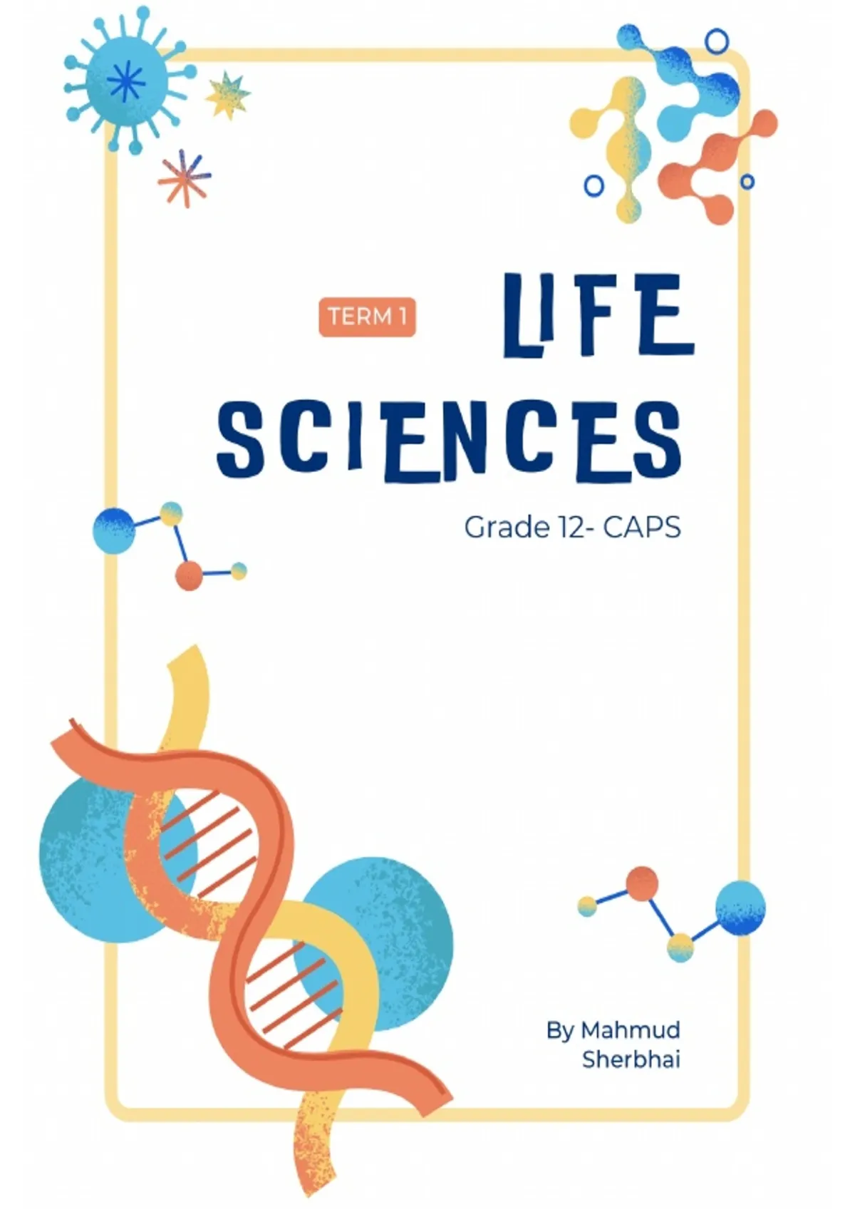 Summary CAPS Grade 12 Term 1 Life Science Notes : DNA, Reproductive ...