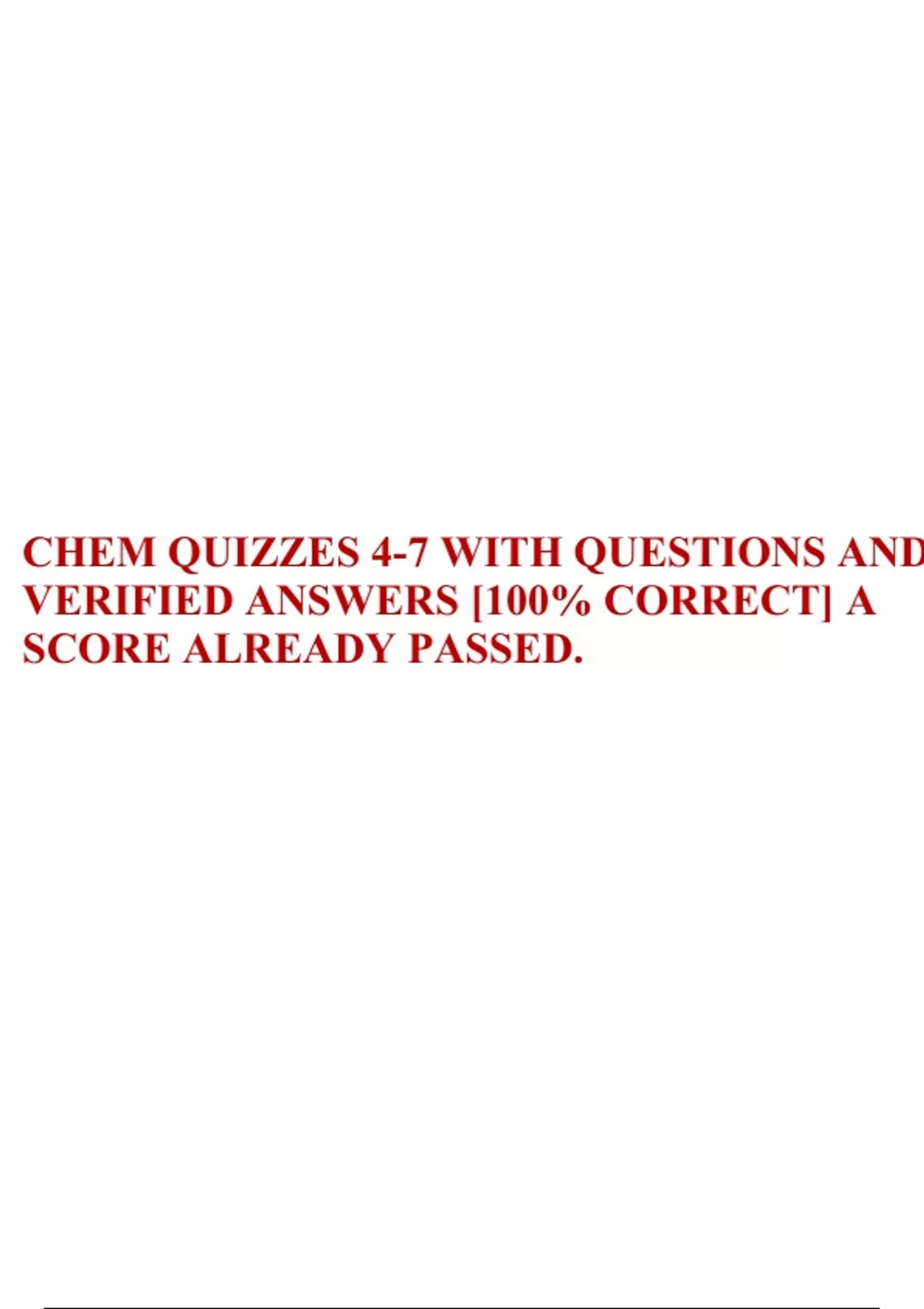 CHEM QUIZZES 4-7 WITH QUESTIONS AND VERIFIED ANSWERS [100% CORRECT] A ...
