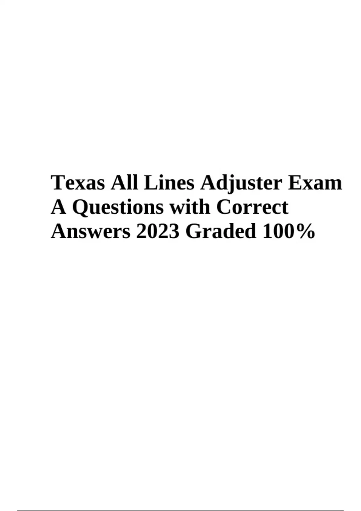 Texas All Lines Adjuster Exam A Questions with Correct Answers 2023 ...