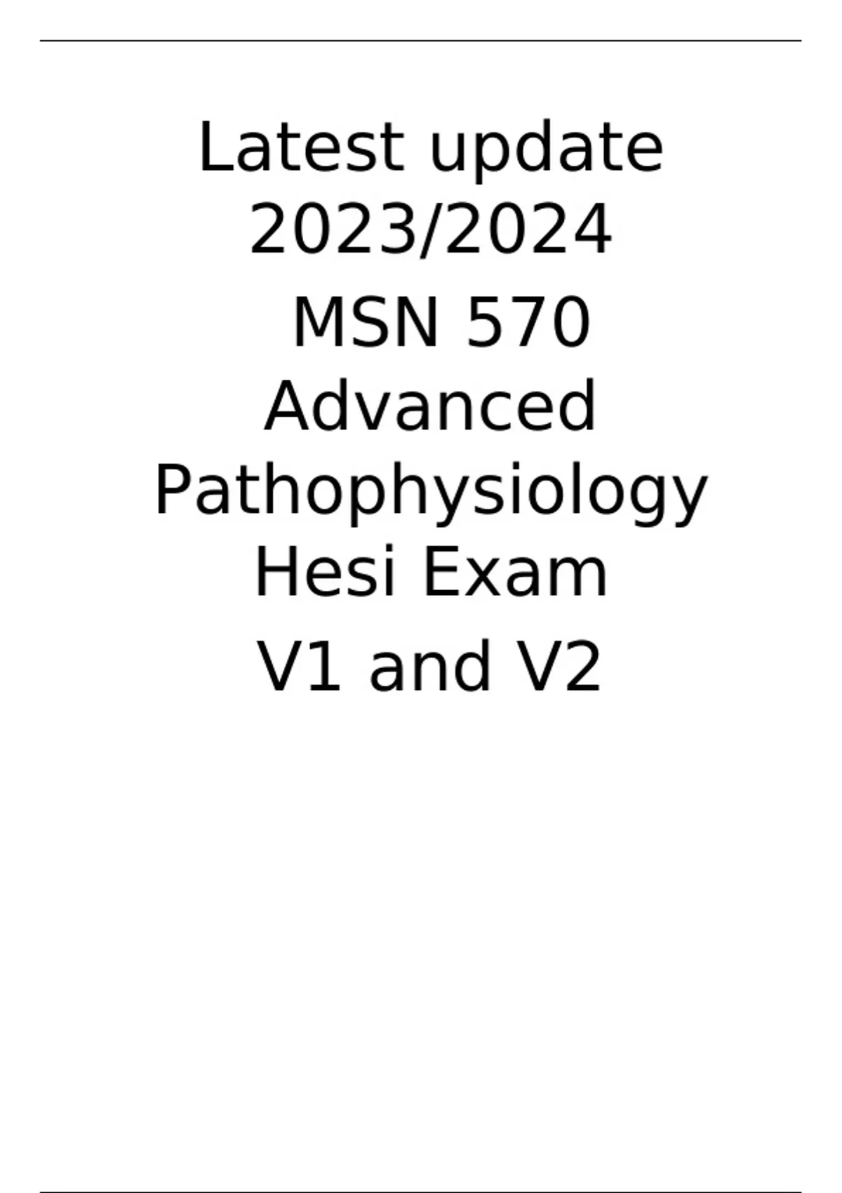 Latest update MSN 570 Advanced Pathophysiology Hesi Exam V1 and V2 ...