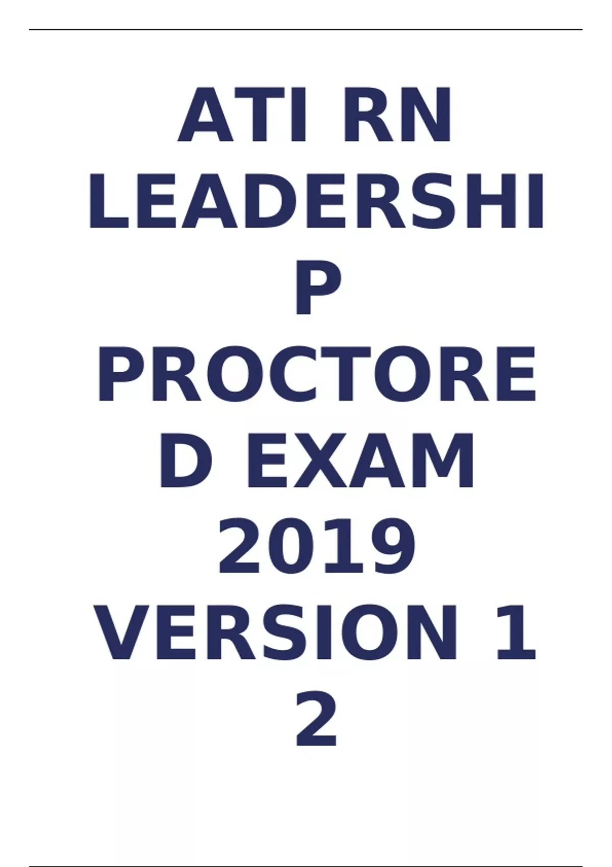 ATI RN LEADERSHIP PROCTORED EXAM 2019 VERSION 1 2 3{LATEST 2023 ...