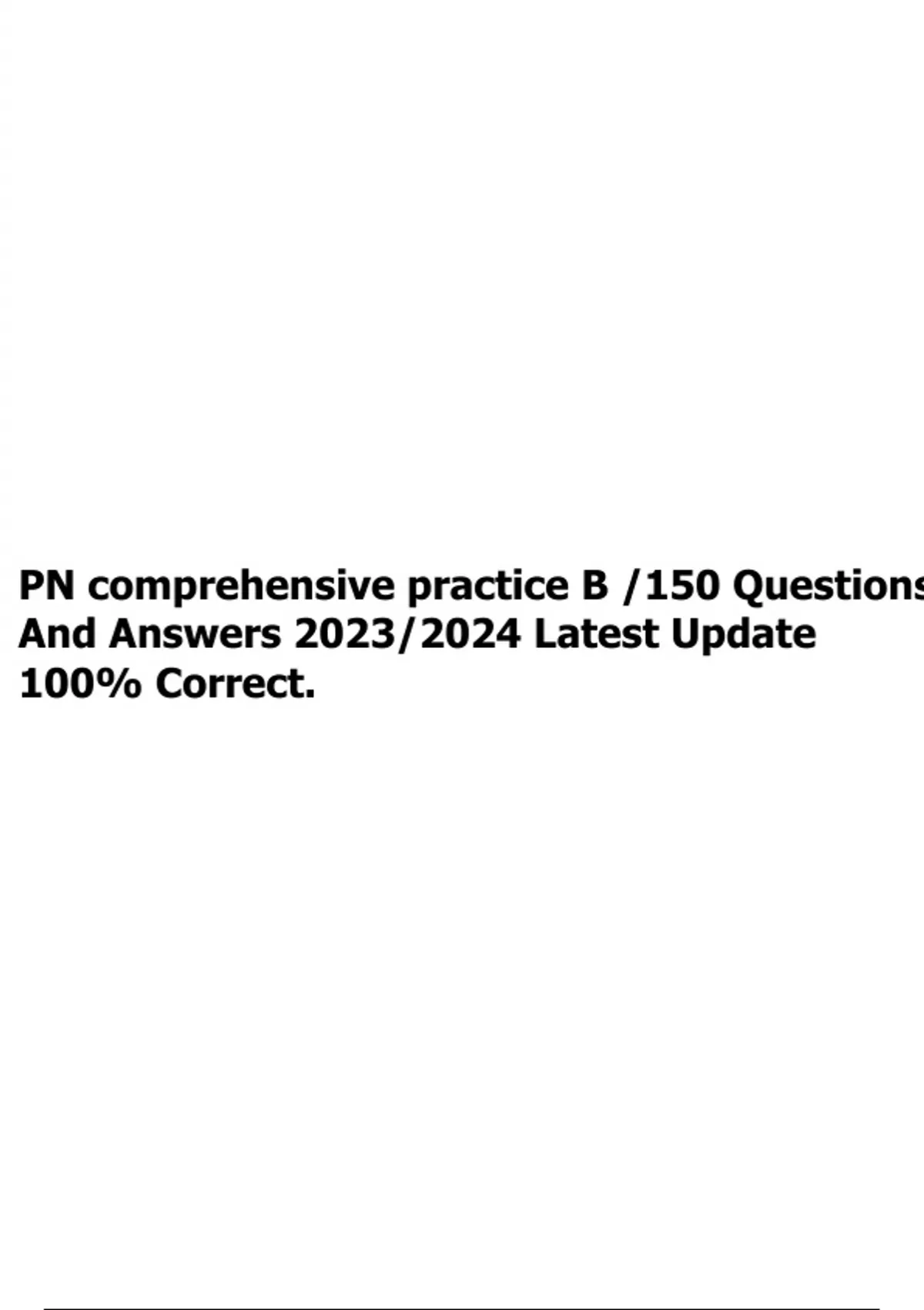 PN comprehensive practice B /150 Questions And Answers 2023/2024 Latest ...