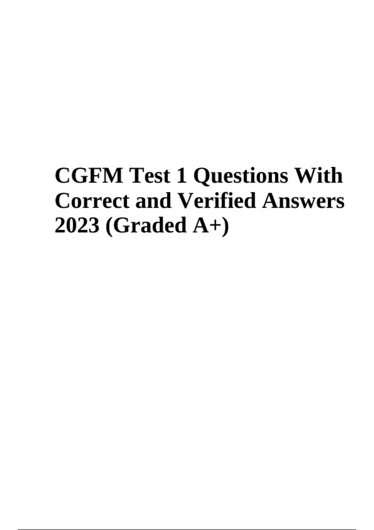 CGFM Final Test 1 Questions With Correct and Verified Answers (Graded ...