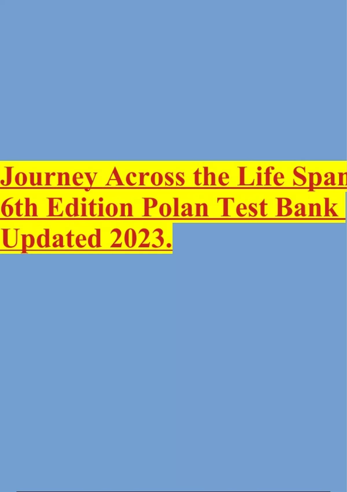 Journey Across the Life Span6th Edition Polan Test Bank Updated 2023 ...