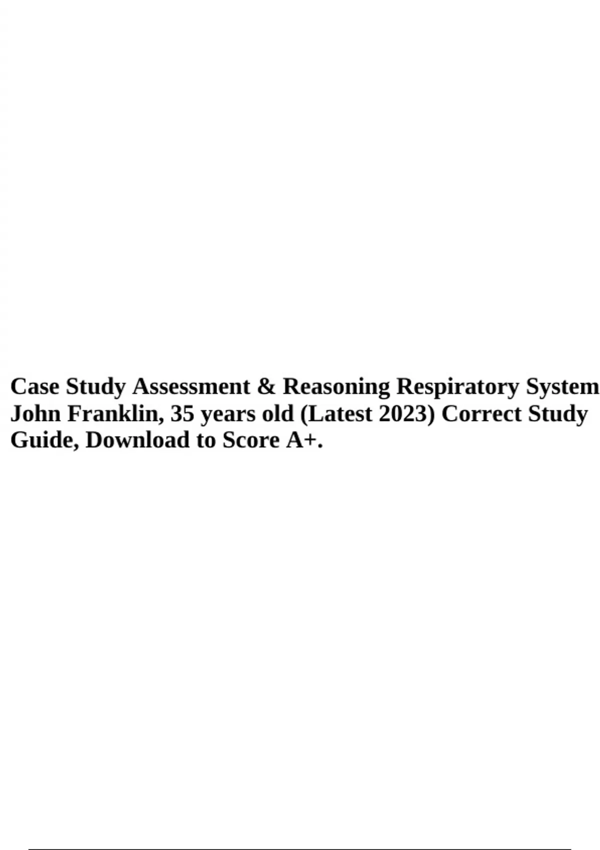 Case Study Assessment & Reasoning Respiratory System John Franklin, 35 ...