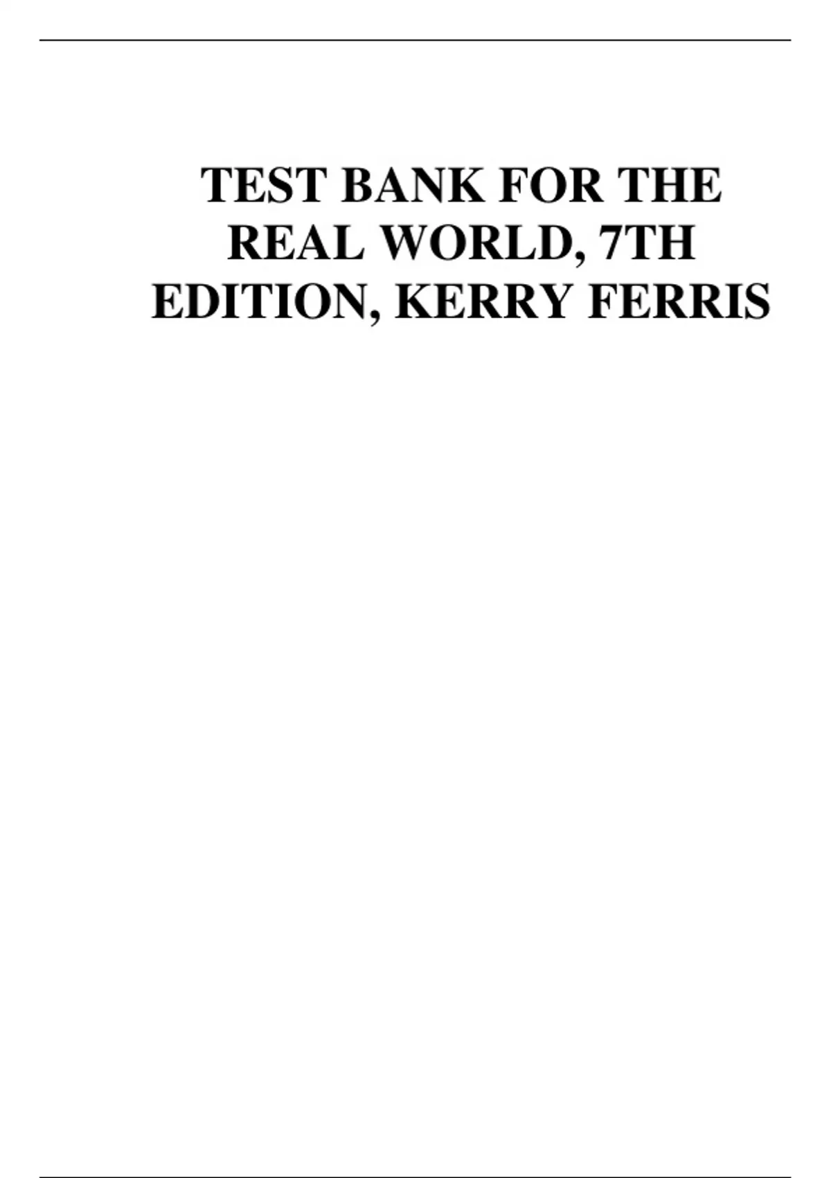 TEST BANK FOR THE REAL WORLD, 7TH EDITION, KERRY FERRIS - REAL WORLD ...