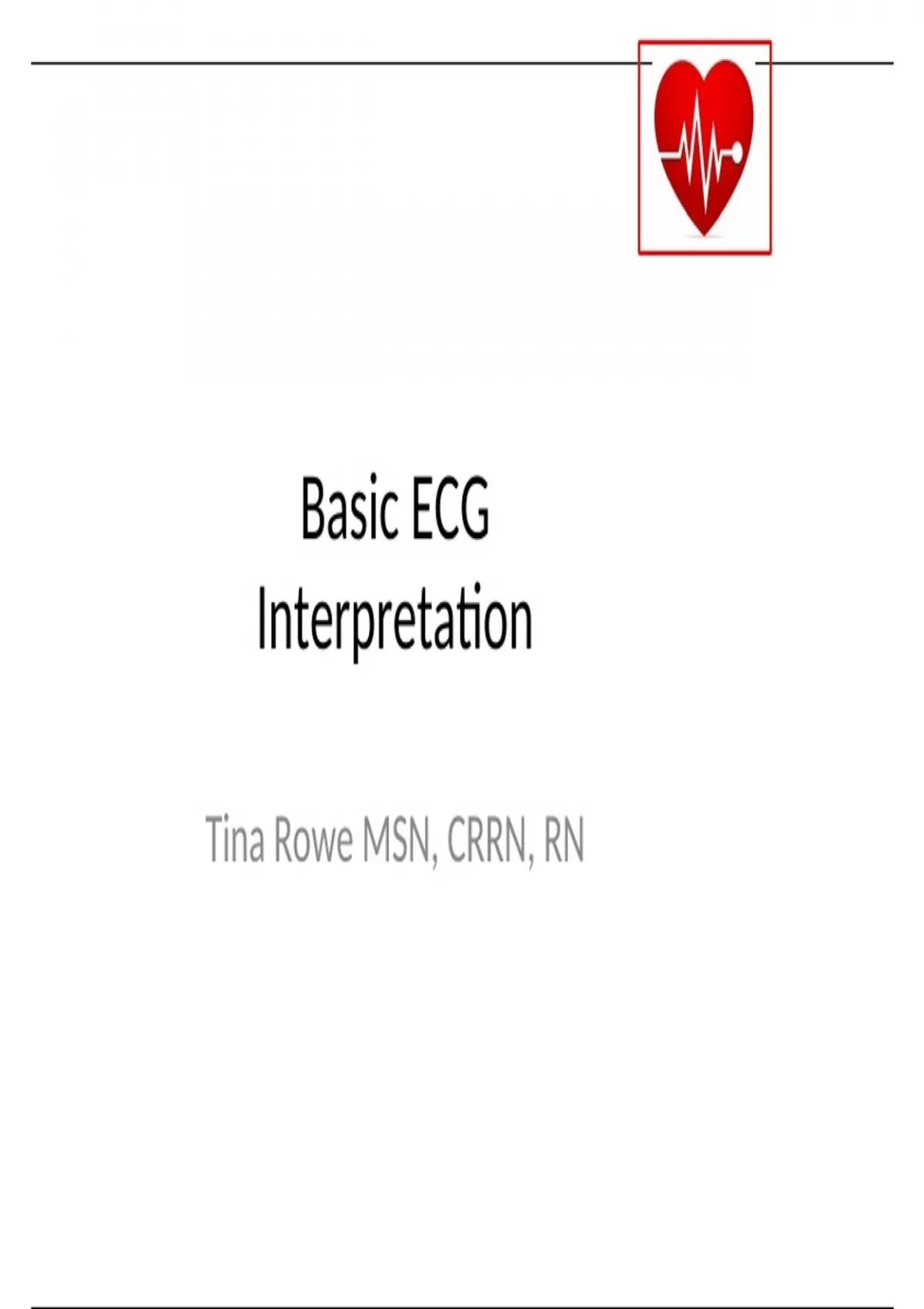 Basic ECG Interpretation Tina Rowe MSN, CRRN, RN - NUR 105 - Stuvia US