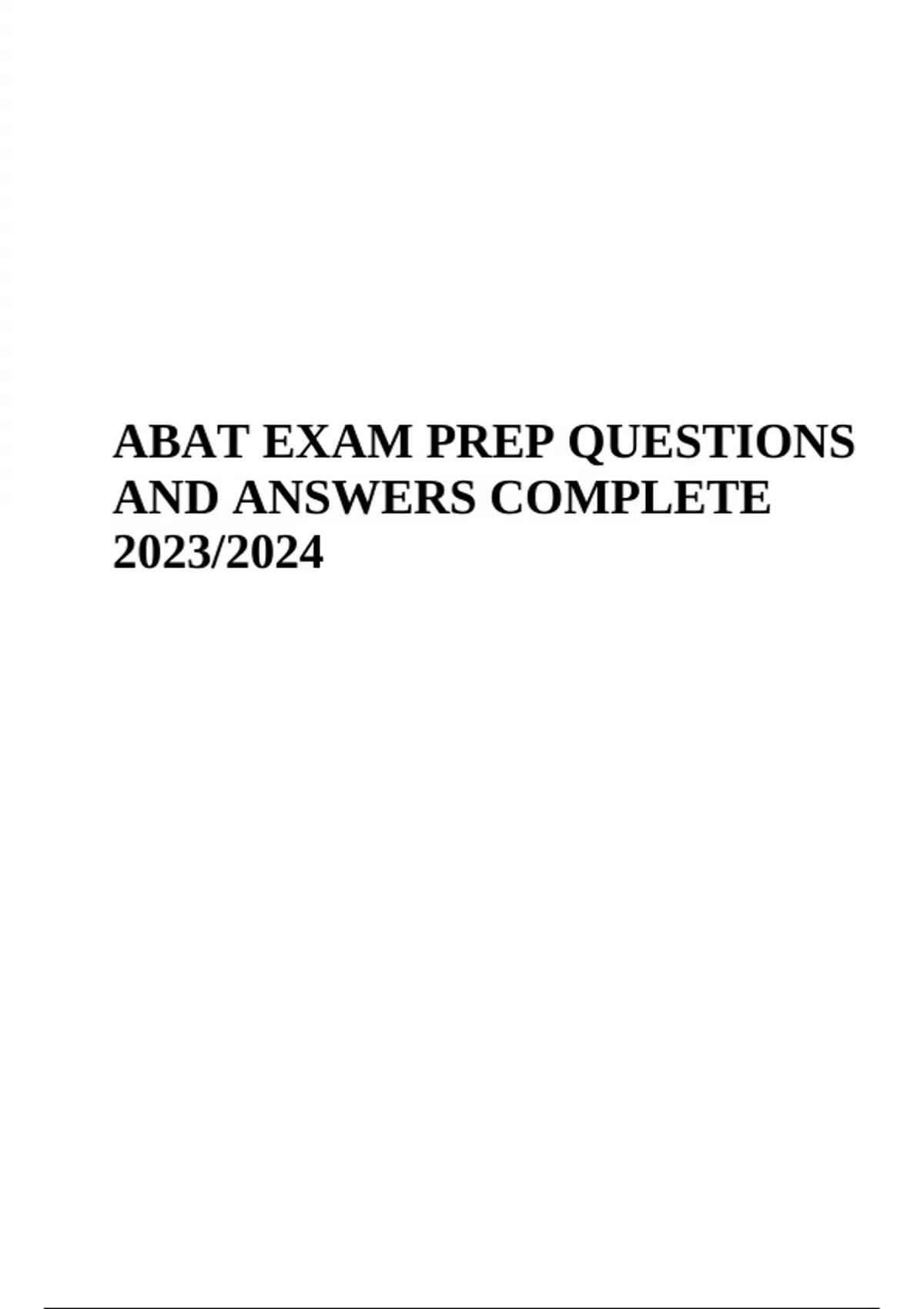 ABAT EXAM PREP QUESTIONS WITH CORRECT ANSWERS COMPLETE 2023/2024 GRADED ...