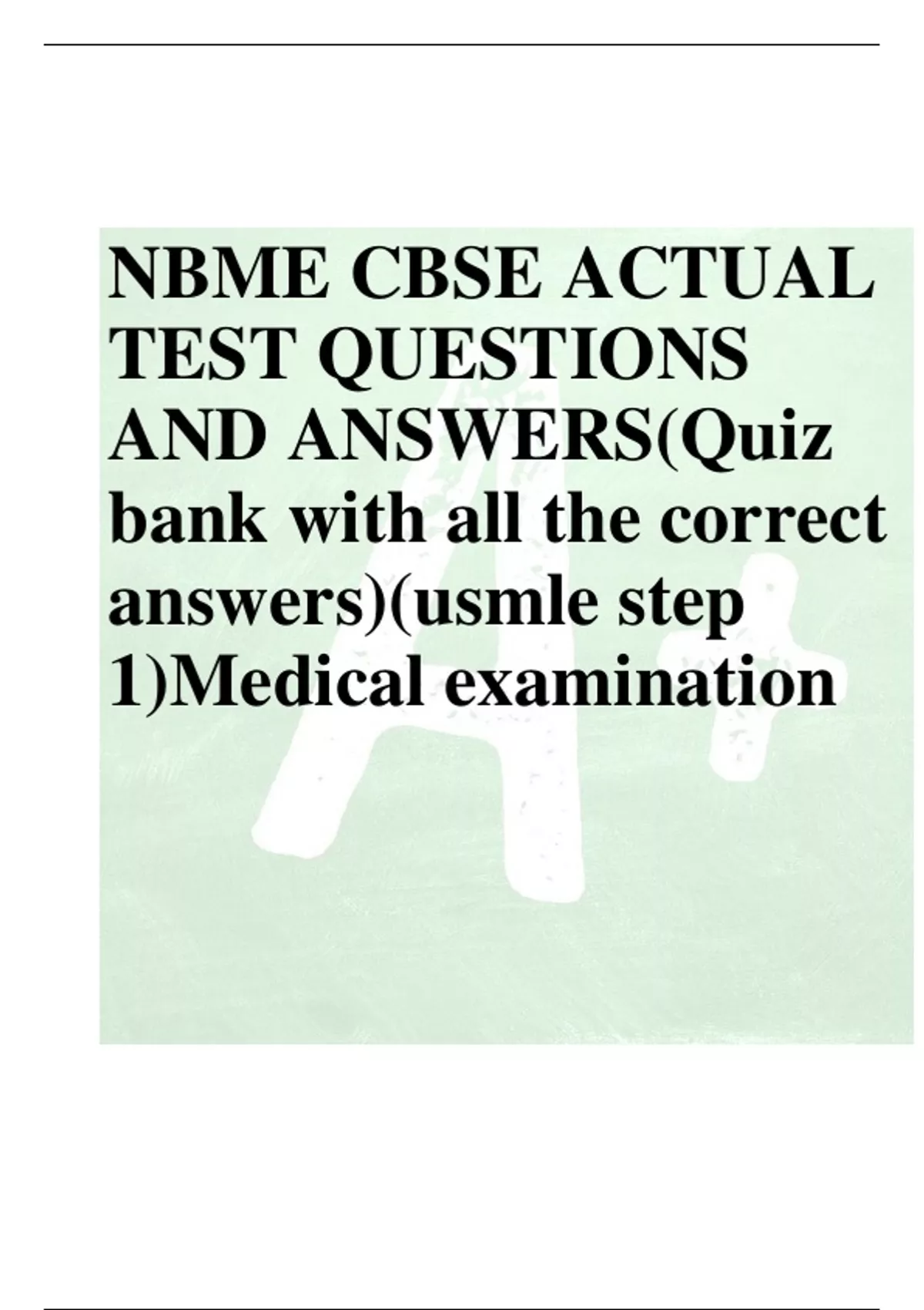 NBME CBSE ACTUAL TEST QUESTIONS AND ANSWERS(Quiz bank with all the ...
