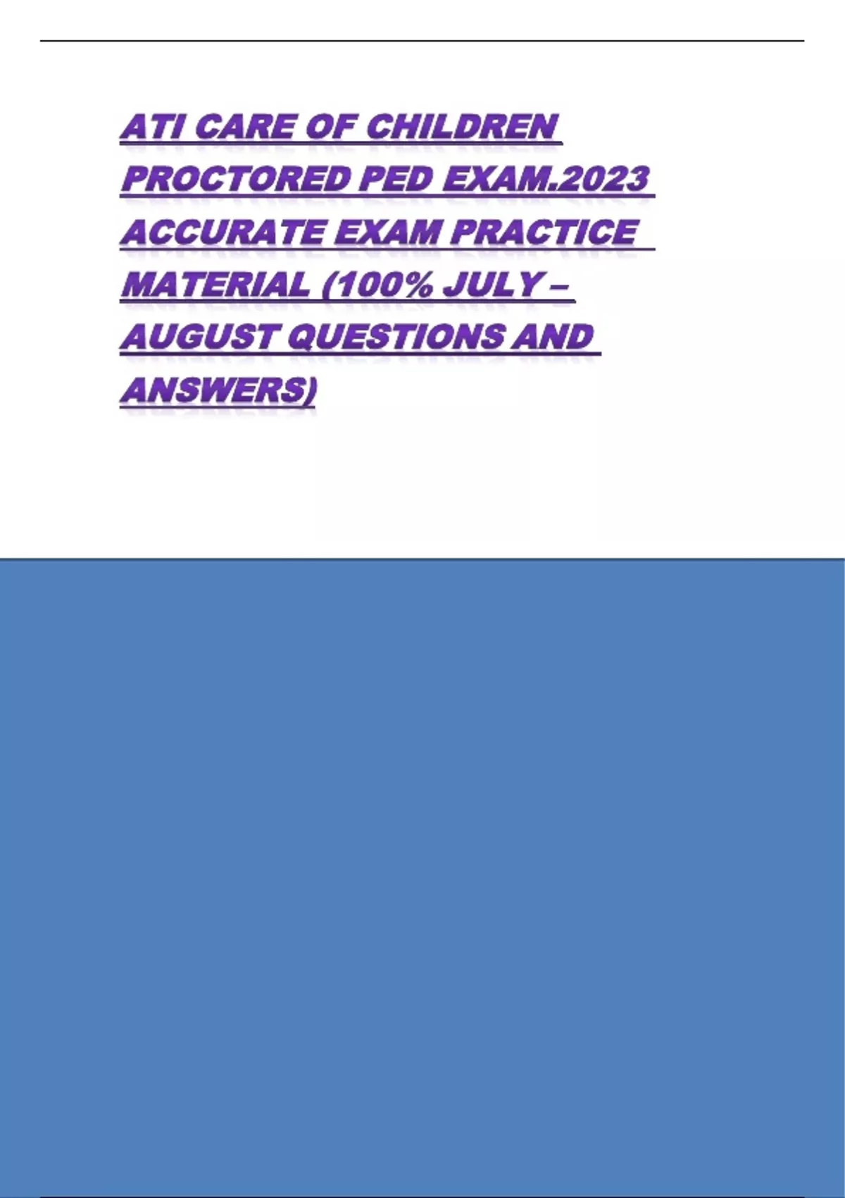 ATI CARE OF CHILDREN PROCTORED PED EXAM.2023 ACCURATE EXAM PRACTICE ...