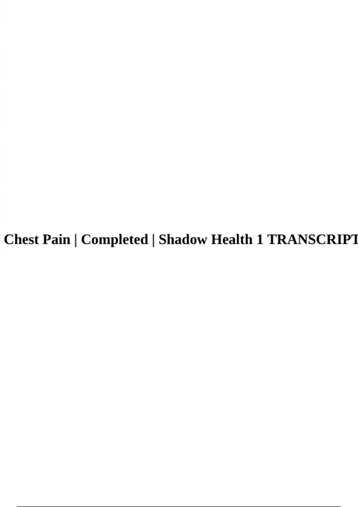 Chest Pain | Completed | Shadow Health 1 TRANSCRIPT. - NR 634 - Stuvia US