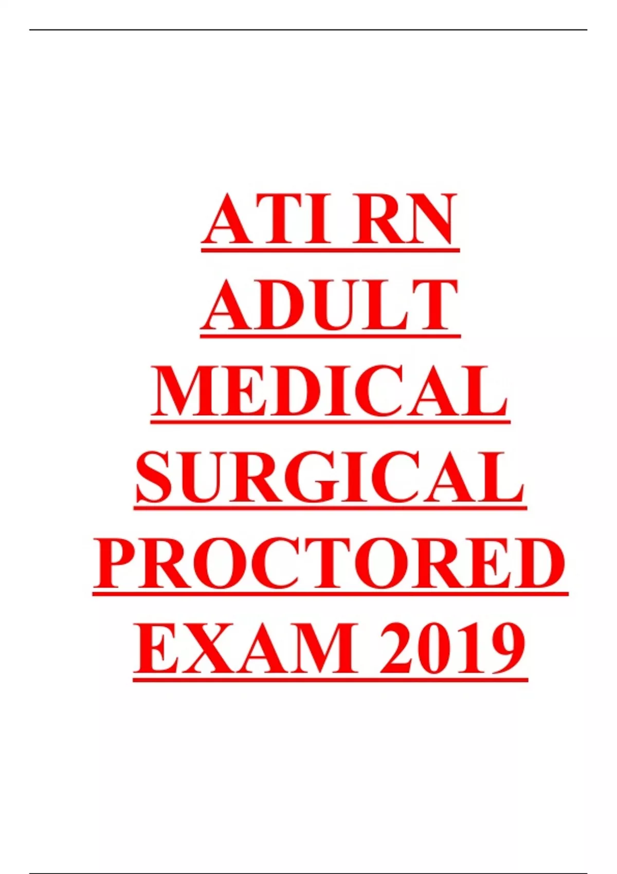 ATI RN ADULT MEDICAL SURGICAL PROCTORED EXAM 2019 - ATI RN ADULT MEDICAL SURGICAL - Stuvia US