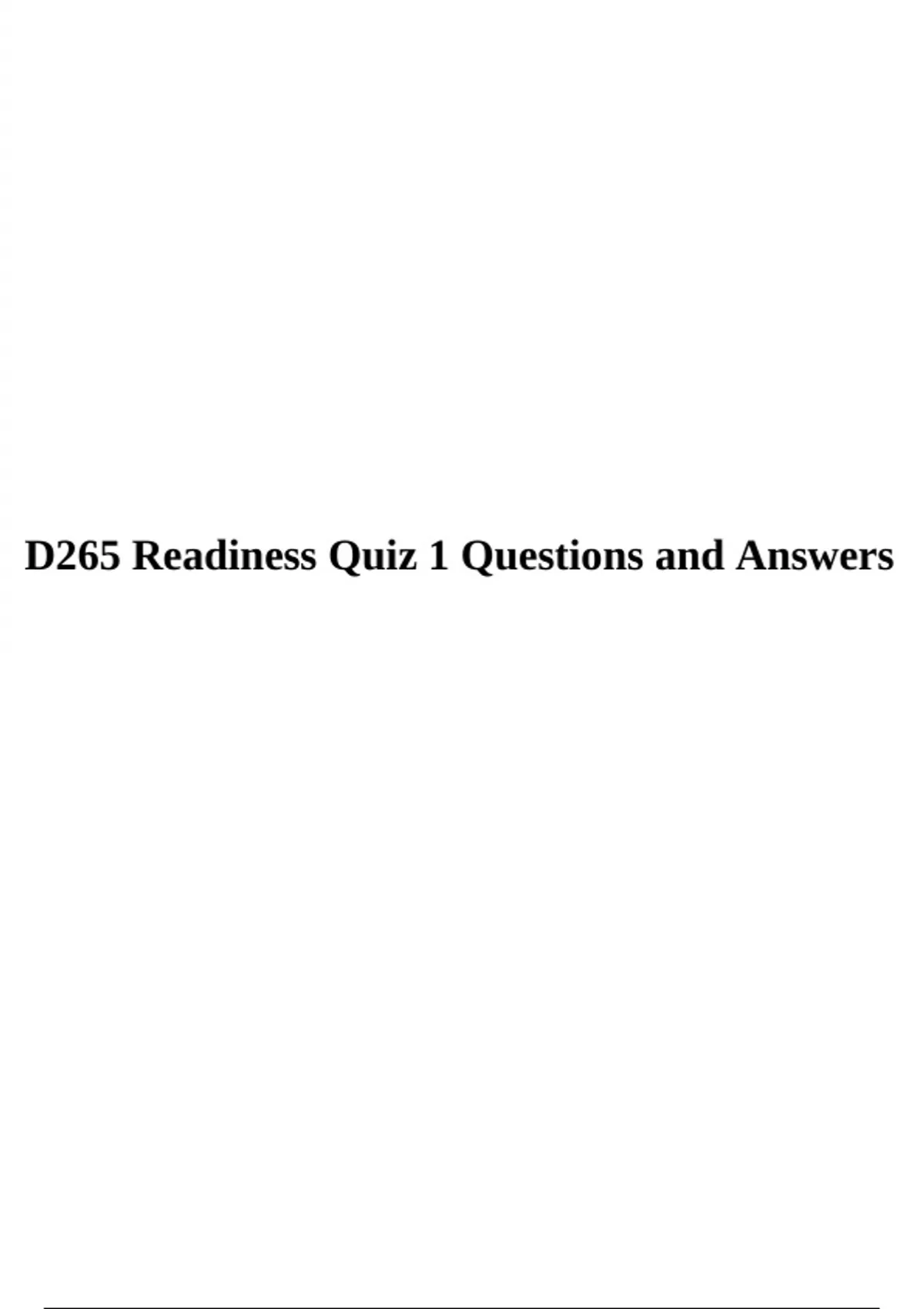 D265 Readiness Quiz 1 Questions and Answers. - D265 Readiness - Stuvia US