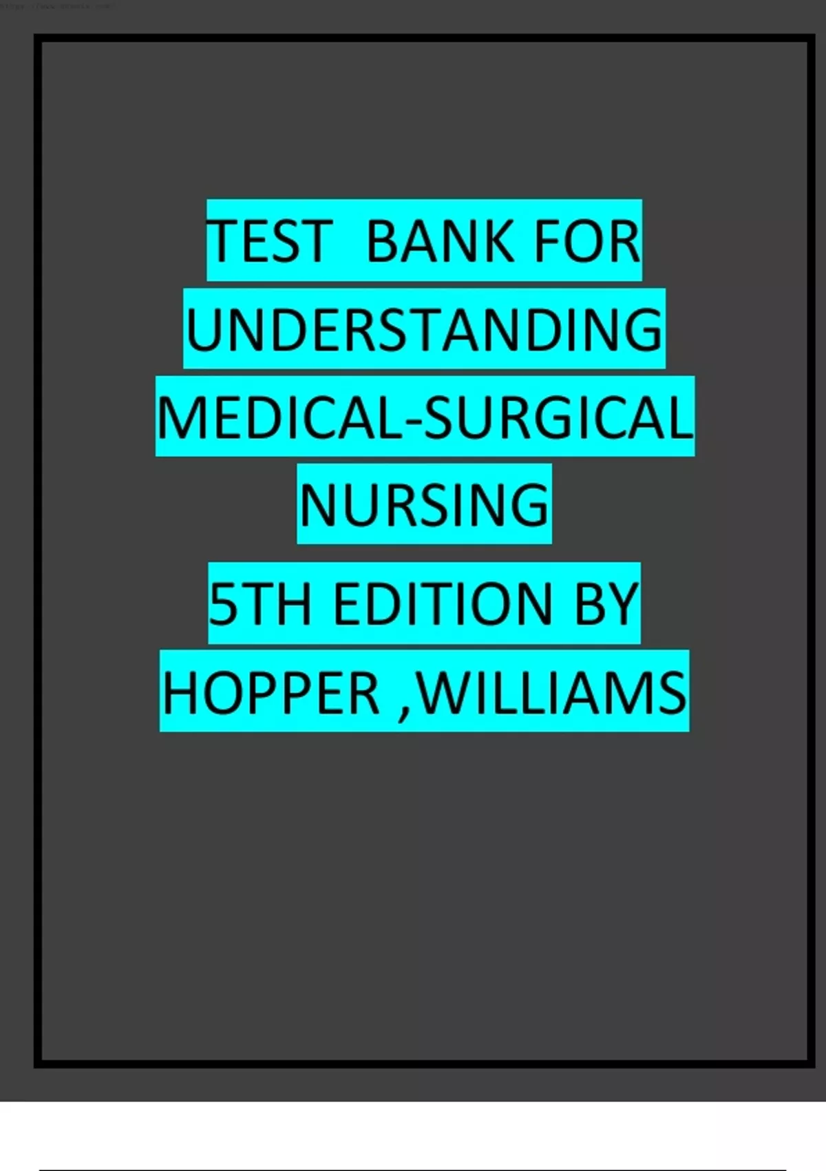 TEST BANK FOR UNDERSTANDING MEDICAL-SURGICAL NURSING 5TH EDITION BY ...