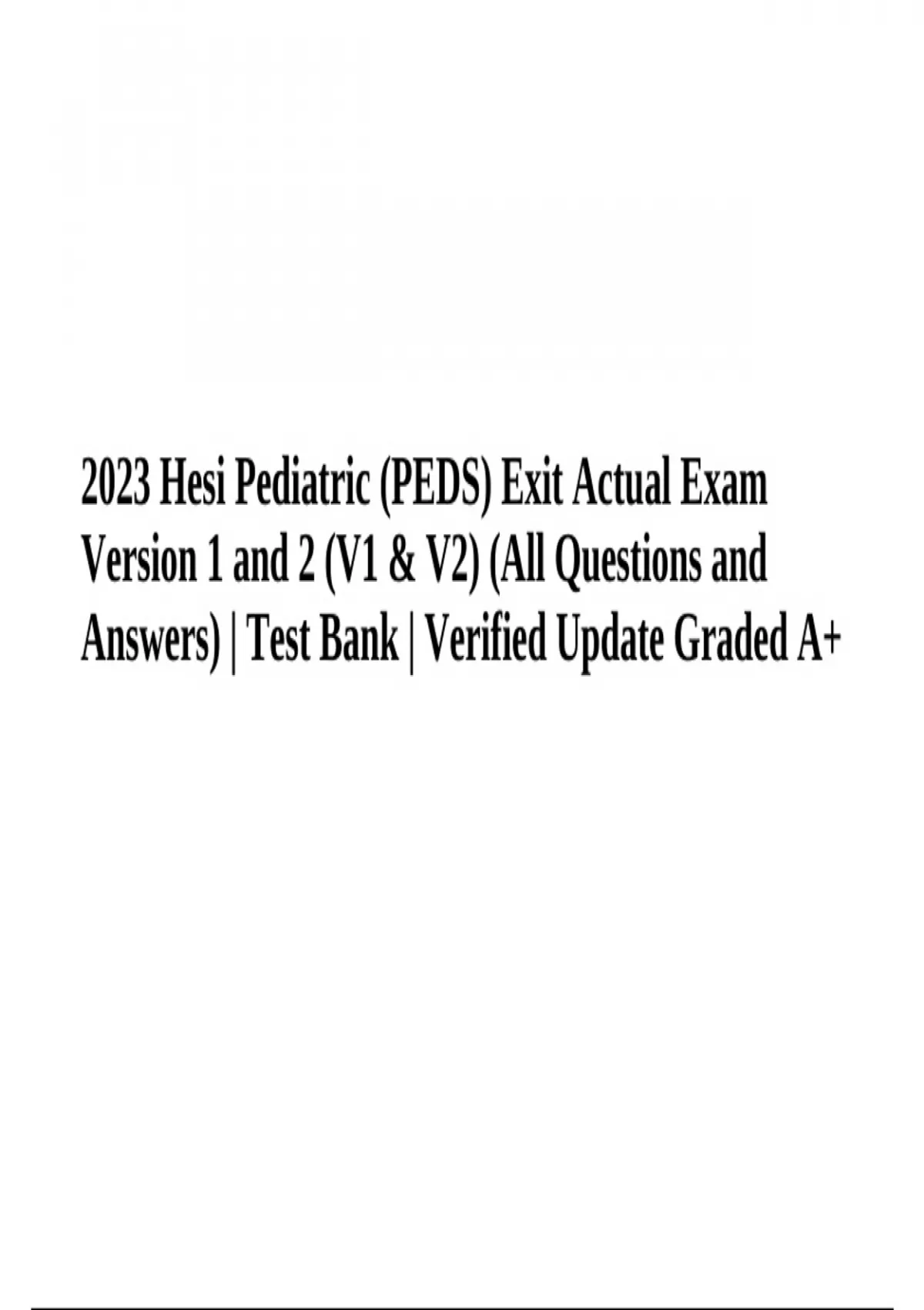 HESI RN Pediatric (PEDS) Exit Exam Version 1 and 2 (V1 & V2) Questions ...