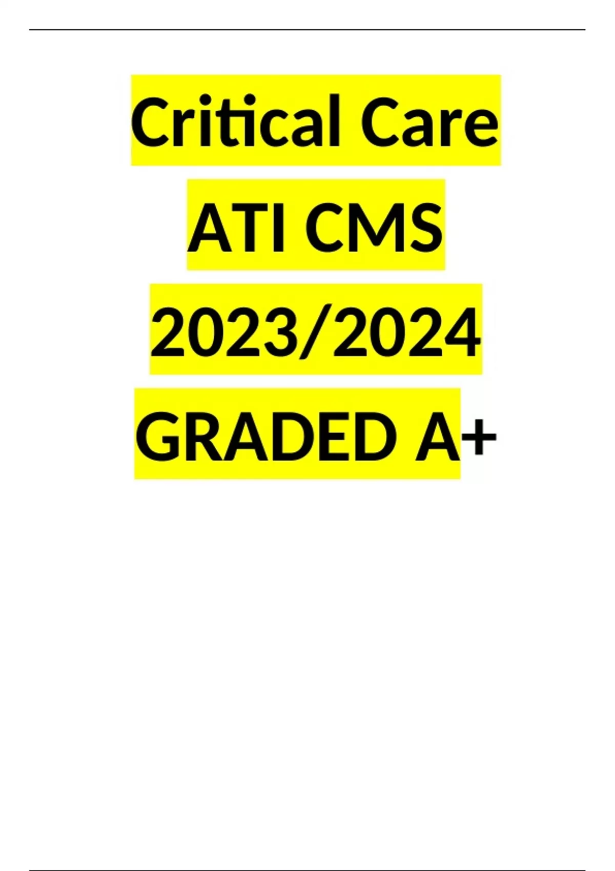 Critical Care ATI CMS 2023/2024 GRADED A+ - ATI Critical Care CMS ...