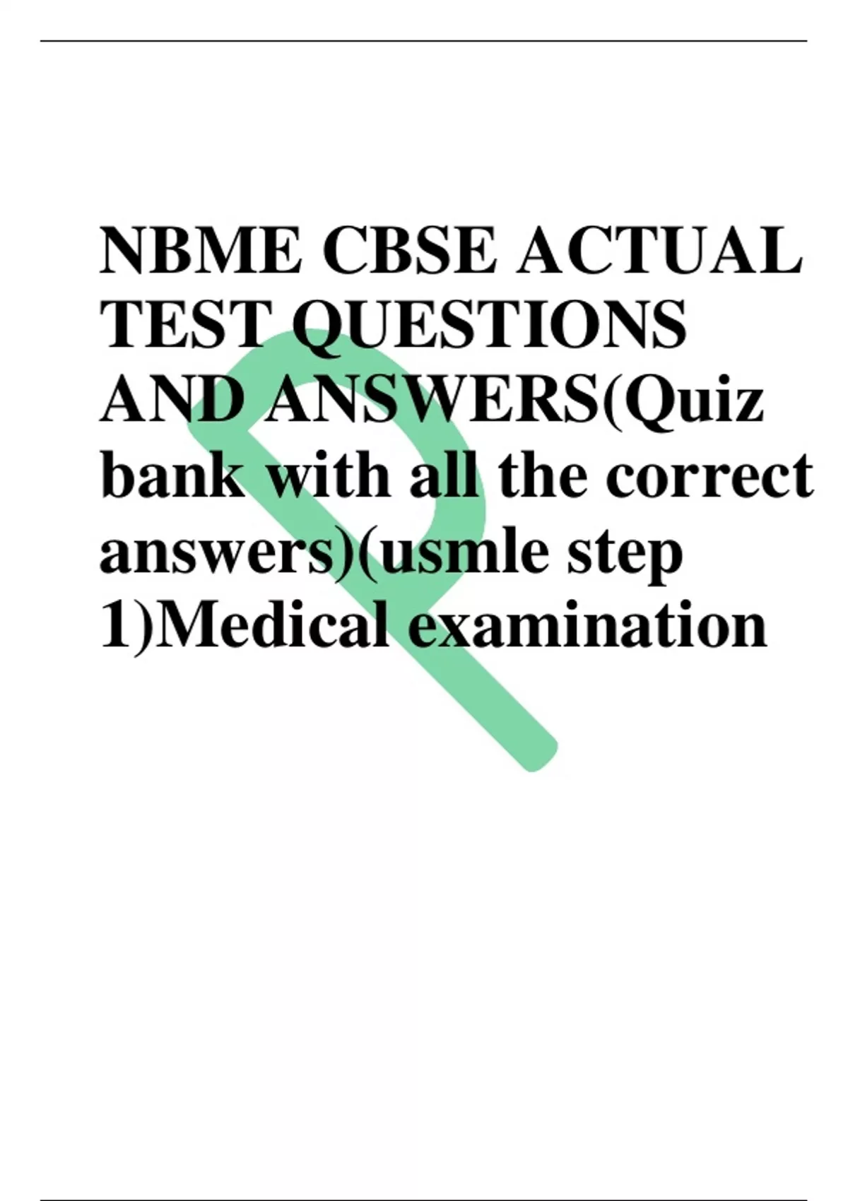 NBME CBSE ACTUAL TEST QUESTIONS AND ANSWERS(Quiz bank with all the ...