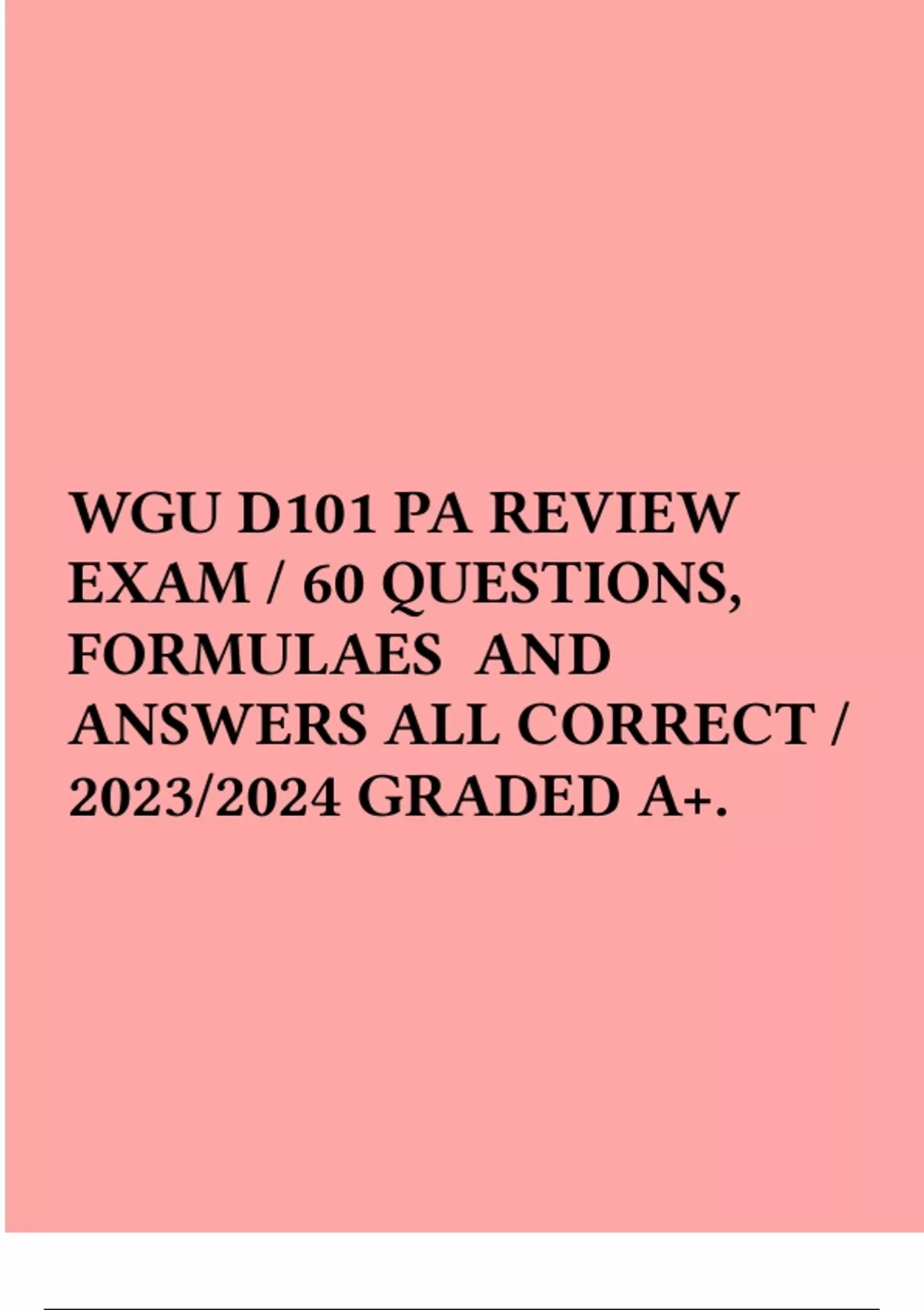 WGU D101 PA REVIEW EXAM / 60 QUESTIONS, FORMULAES AND ANSWERS ALL ...