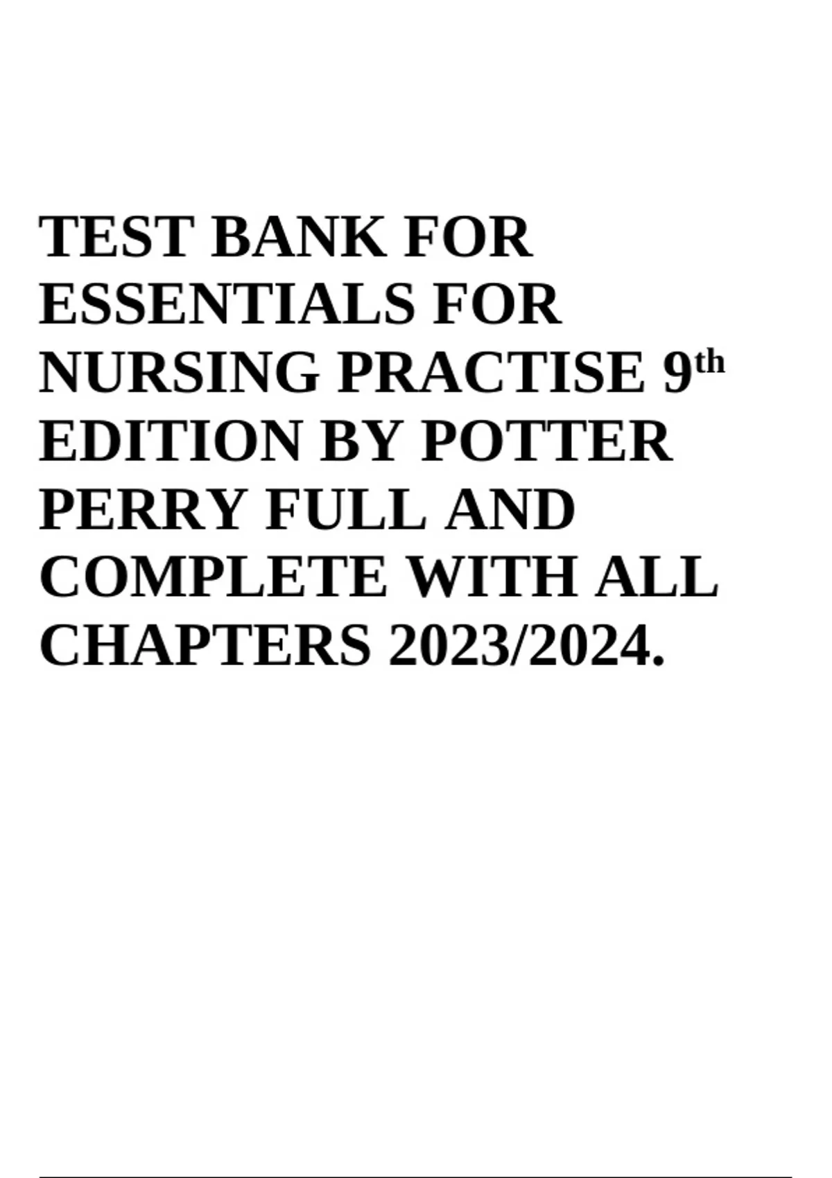 TEST BANK FOR ESSENTIALS FOR NURSING PRACTISE 9th EDITION BY POTTER ...
