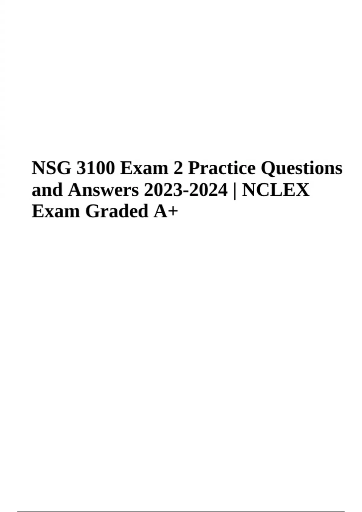 NSG 3100 Exam 2 Practice Questions and Answers | NCLEX Exam | 100% Verified - NSG 3100 - Stuvia US