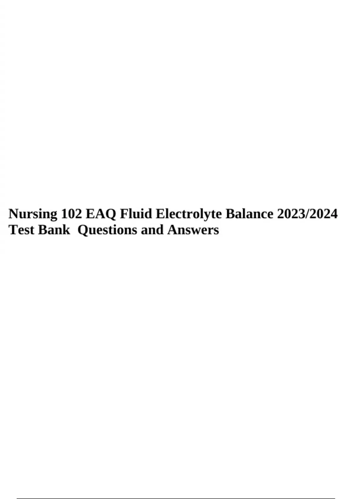 Nursing 102 EAQ Fluid Electrolyte Balance 2023/2024 Test Bank Questions ...