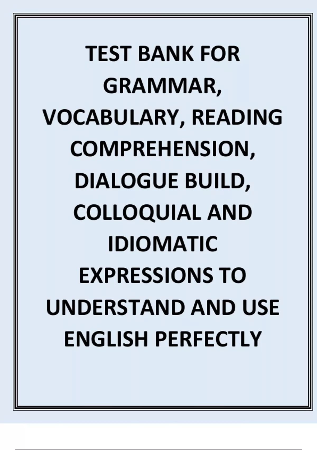 TEST BANK FOR GRAMMAR,VOCABULARY, READING, COMPREHENSION, DIALOGUE ...