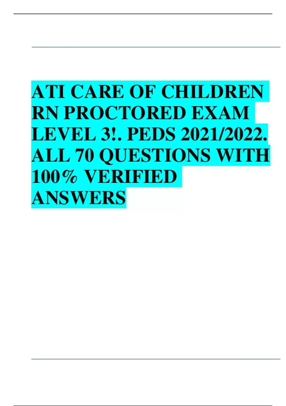 ATI CARE OF CHILDREN RN PROCTORED EXAM LEVEL 3!. PEDS 2021/2022. ALL 70 ...