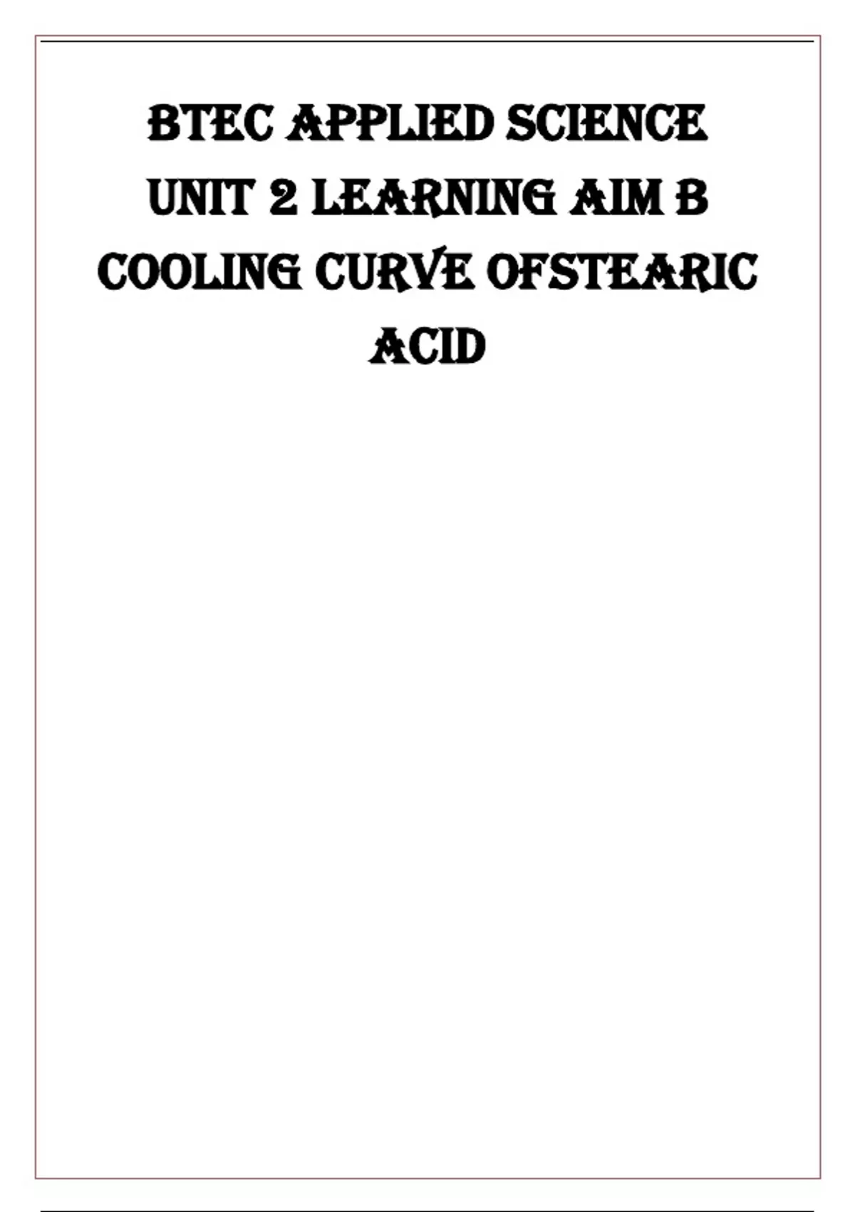 BTEC APPLIED SCIENCE UNIT 2 LEARNING AIM B COOLING CURVE OF STEARIC ...