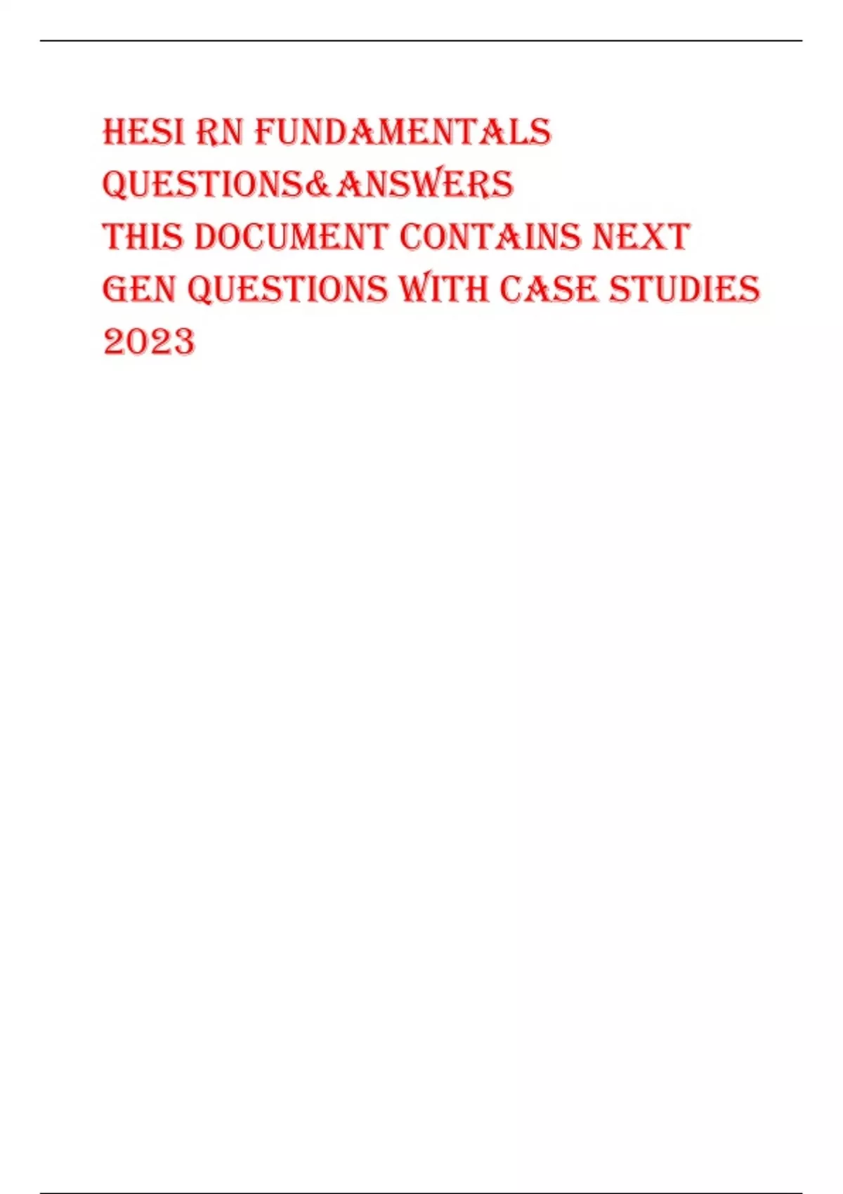 HESI RN FUNDAMENTALS QUESTIONS&ANSWERS THIS DOCUMENT CONTAINS NEXT GEN QUESTIONS WITH CASE ...