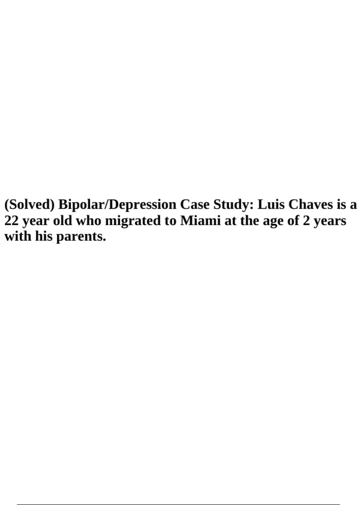 (Solved) Bipolar/Depression Case Study: Luis Chaves is a 22 year old ...