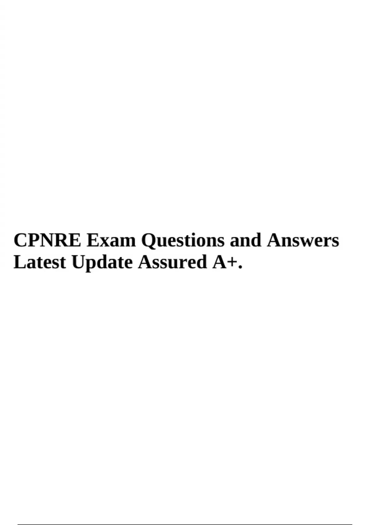 CPNRE Exam Questions and Answers Latest Update Assured A+. - CPNRE ...