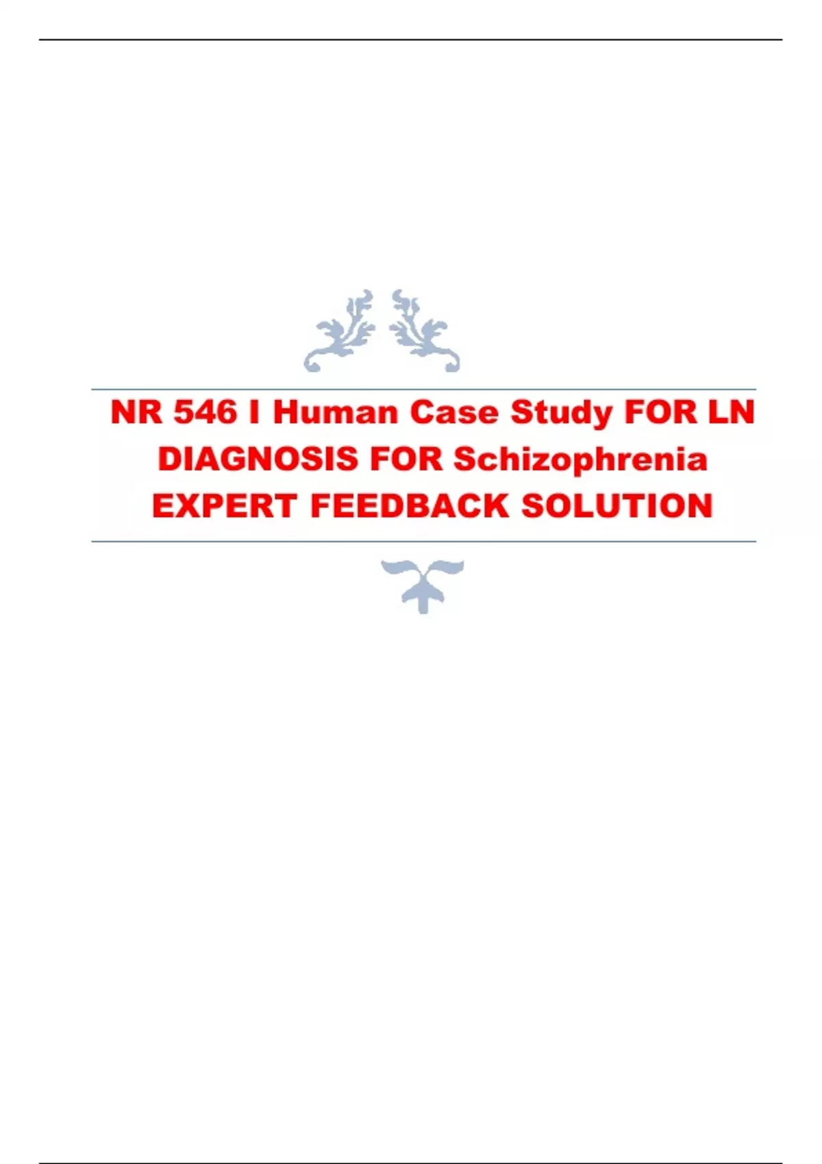 NR 546 I Human Case Study FOR LN DIAGNOSIS FOR Schizophrenia EXPERT FEEDBACK SOLUTION - NURSING ...