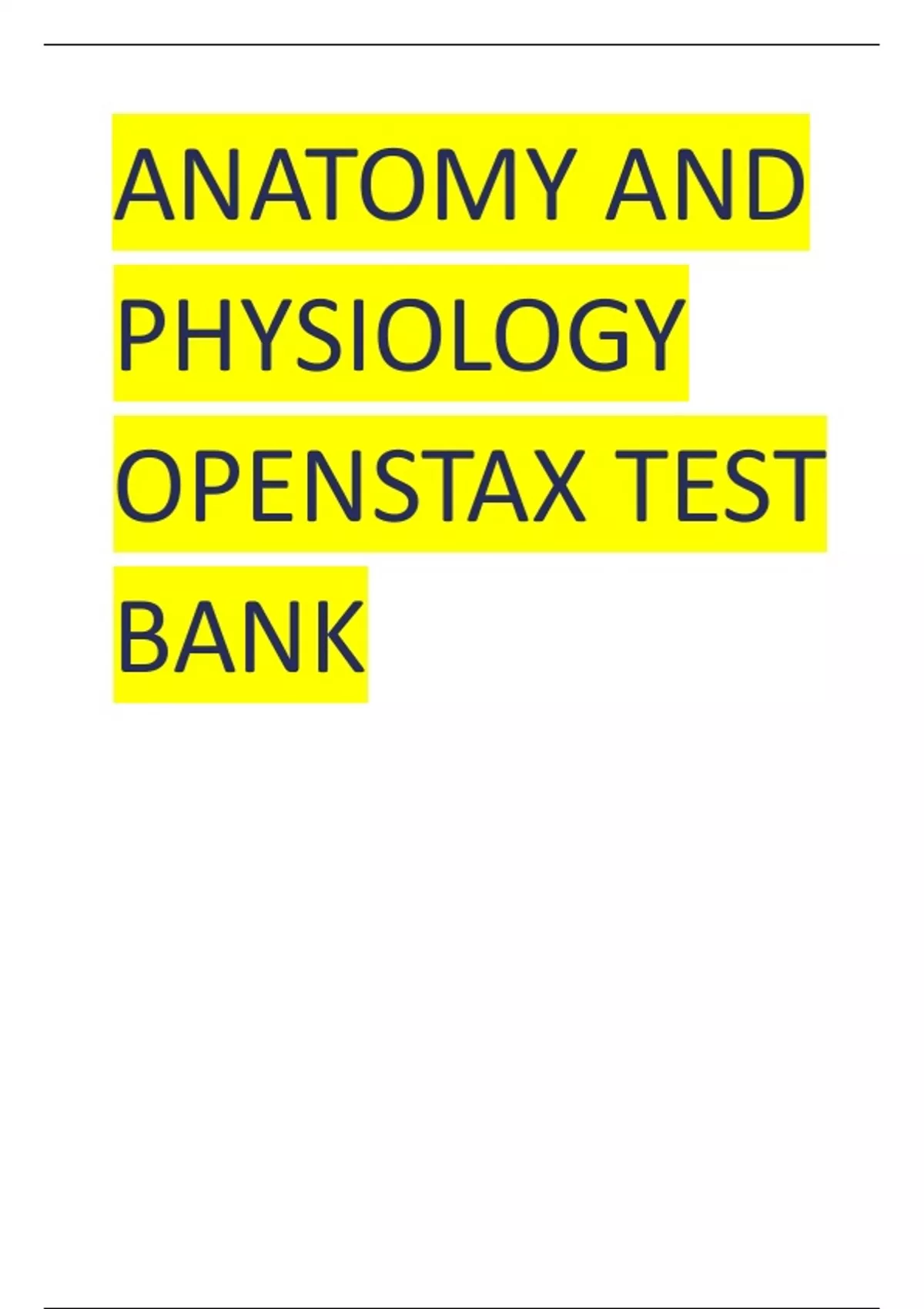 ANATOMY AND PHYSIOLOGY OPENSTAX TEST BANK - ANATOMY AND PHYSIOLOGY ...