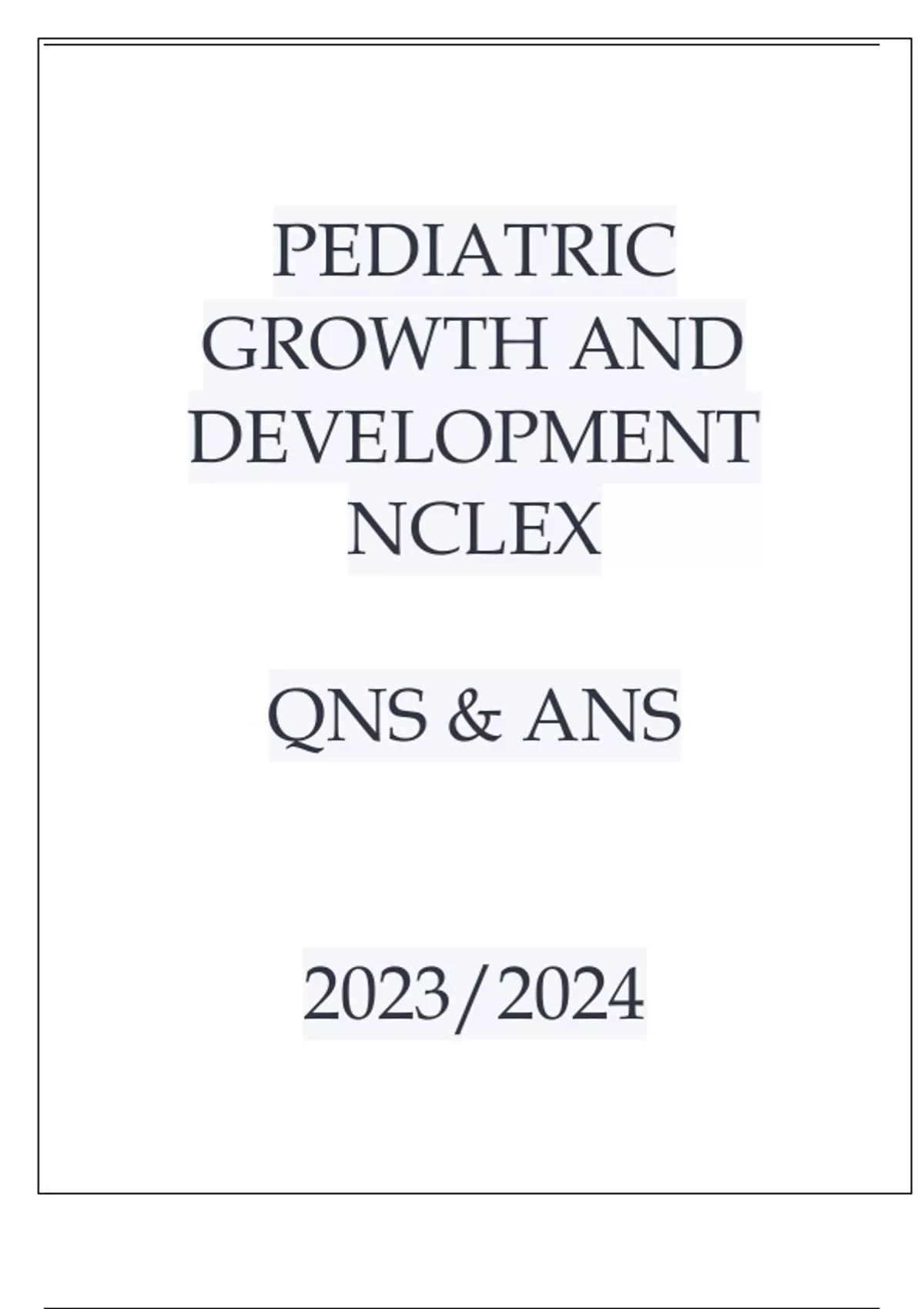 PEDIATRIC GROWTH AND DEVELOPMENT NCLEX QNS & ANS - NURSING PROGRAM - Stuvia US