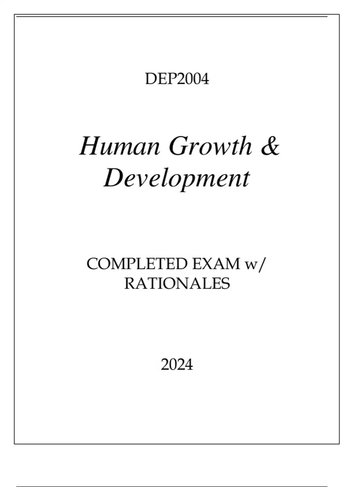 DEP2004 HUMAN GROWTH & DEVELOPMENT COMPLETED EXAM WITH RATIONALES 2024 ...