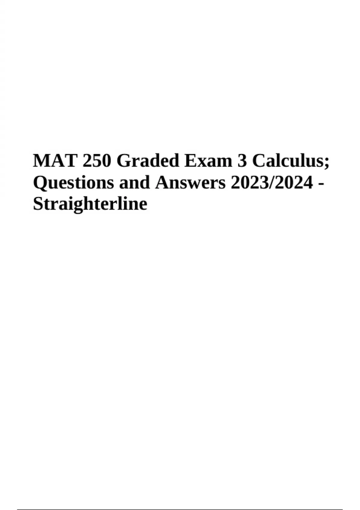 MAT 250 Graded Exam 3 Calculus; Questions and Answers Latest 2024 ...