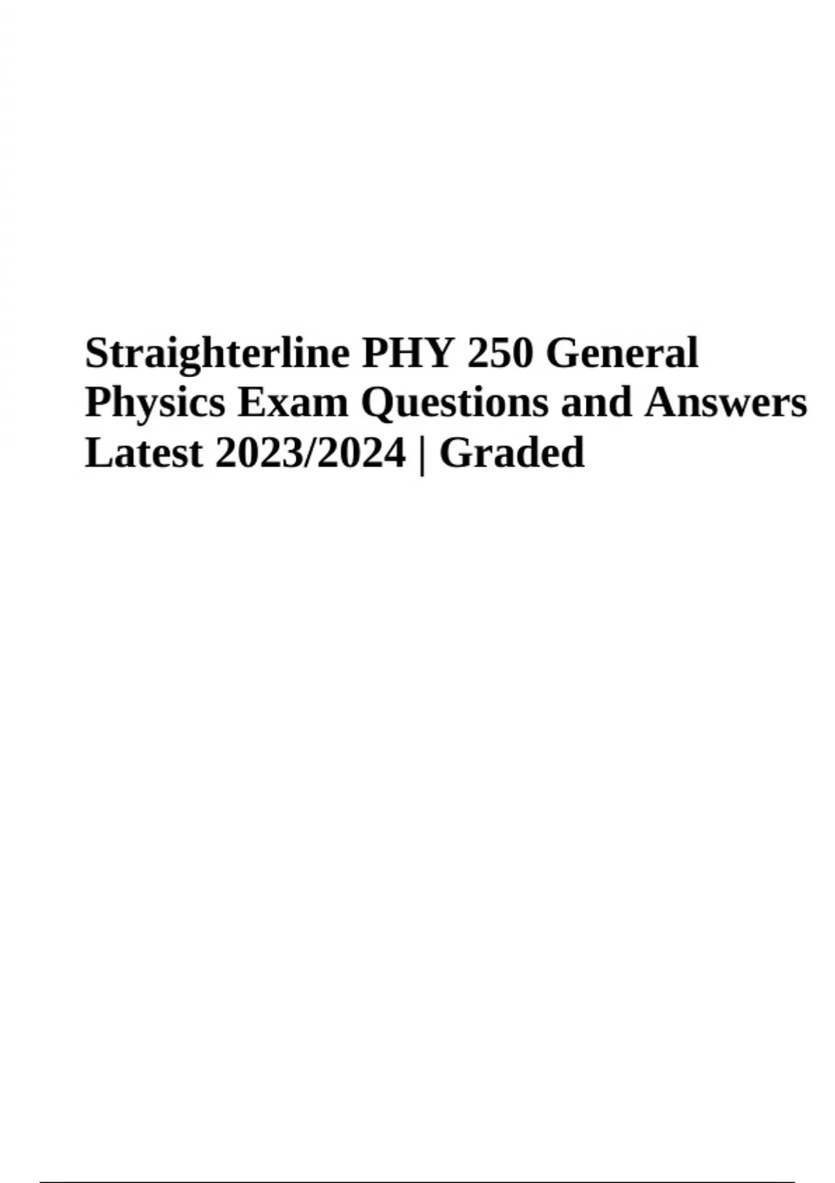 Straighterline PHY 250 General Physics Final Exam Questions and Answers ...