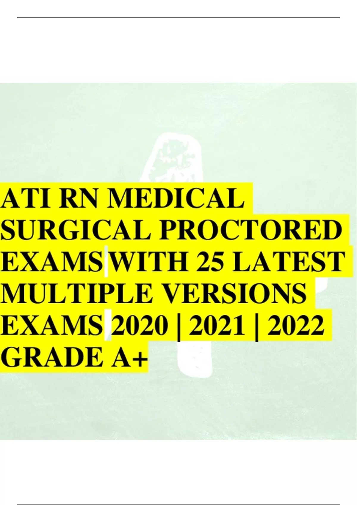 ATI RN MEDICAL SURGICAL PROCTORED EXAMS WITH 25 LATEST MULTIPLE ...