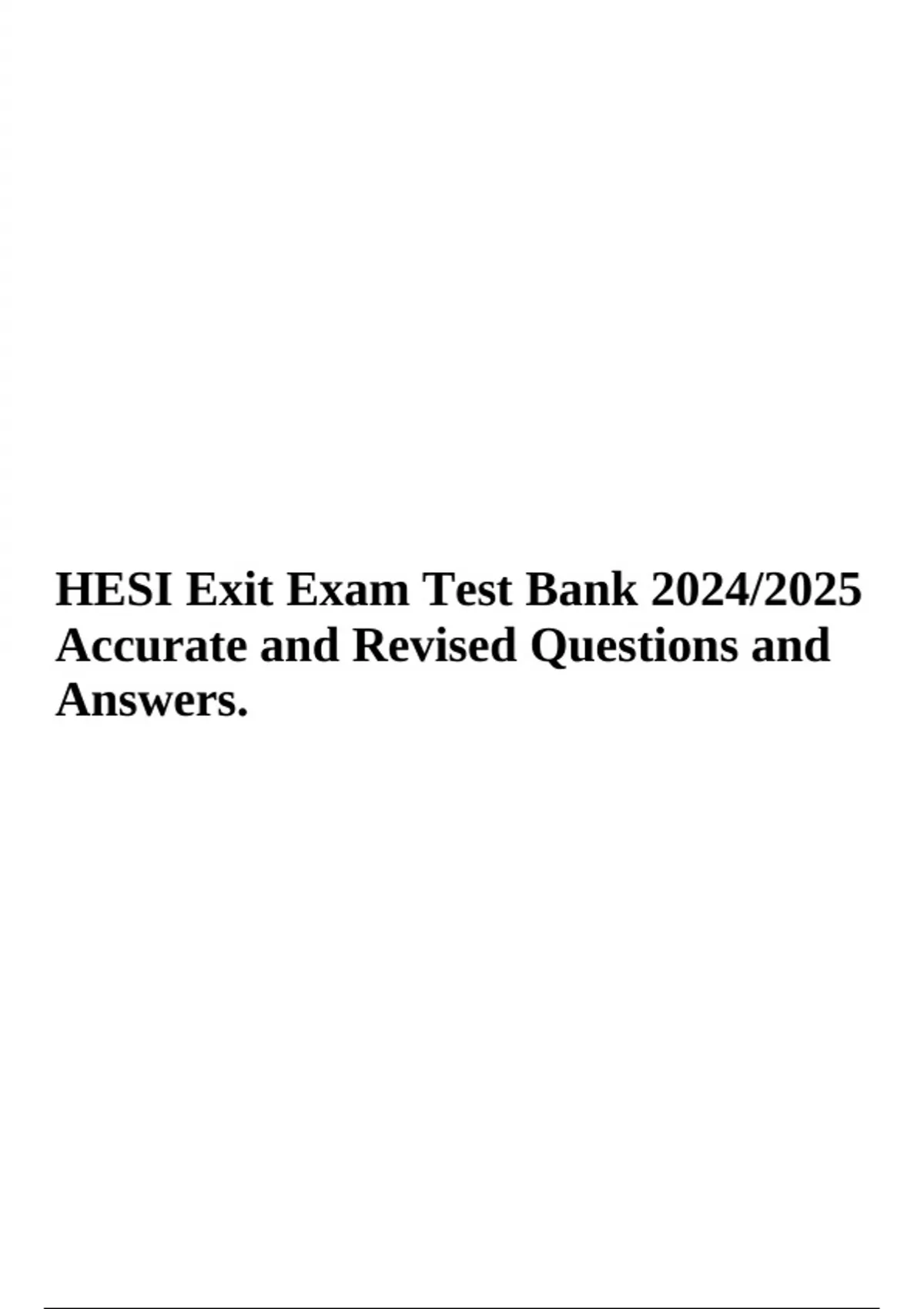 HESI Exit Exam Test Bank 2024/2025 Accurate and Revised Questions and ...