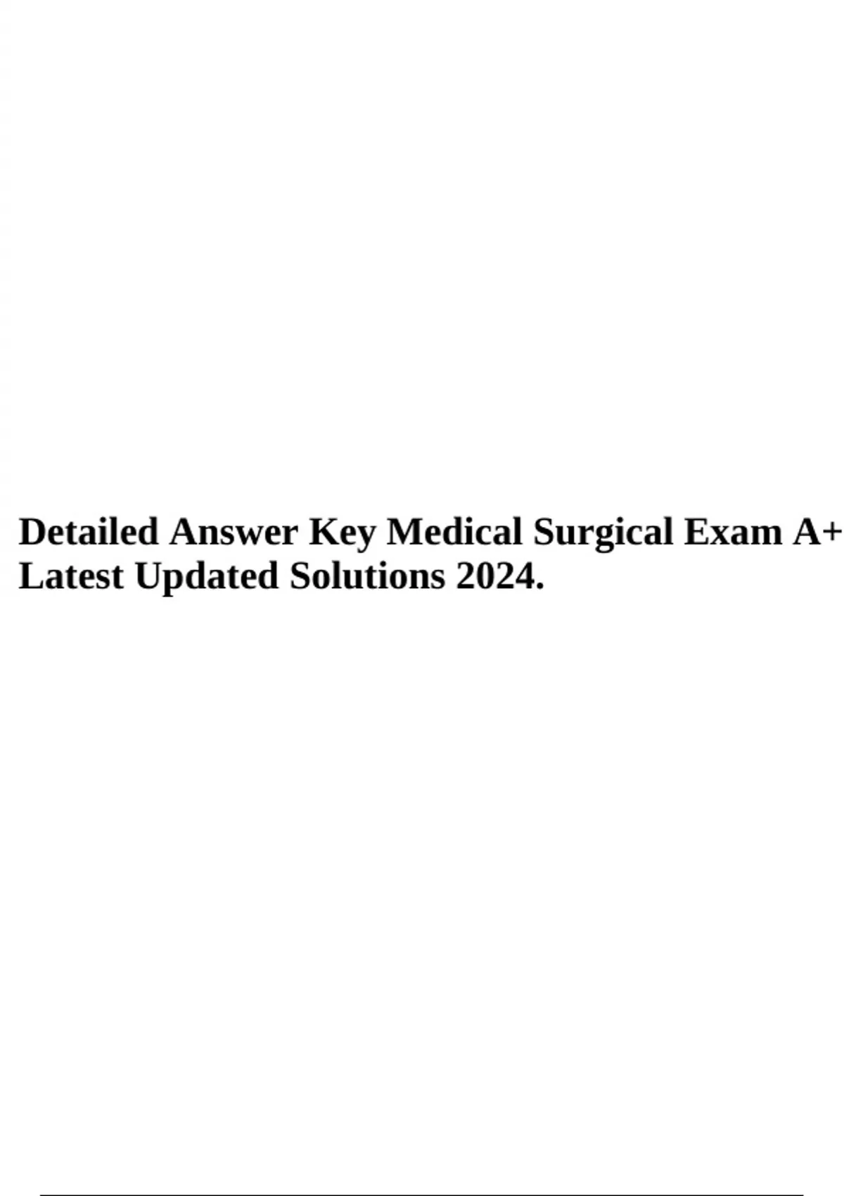 Detailed Answer Key Medical Surgical Exam A+ Latest Updated Solutions ...