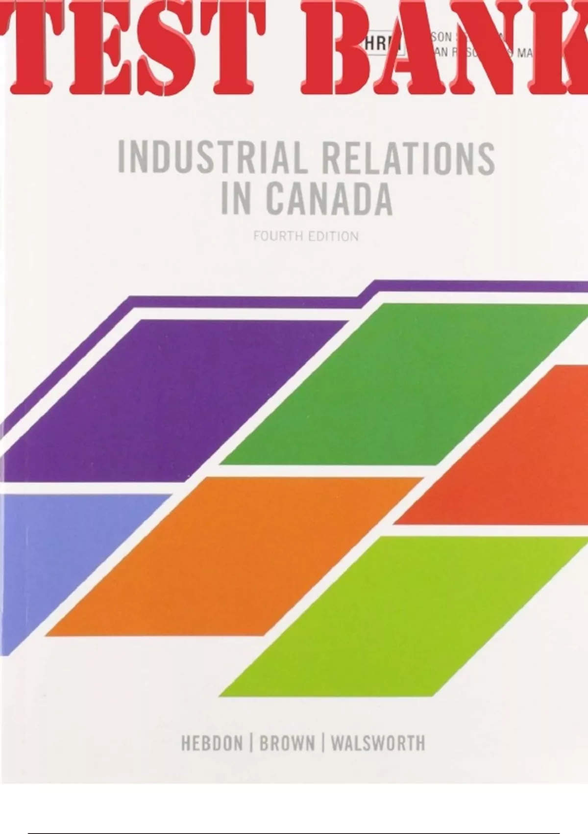 TEST BANK for Industrial Relations in Canada by Hebdon Robert, Brown ...