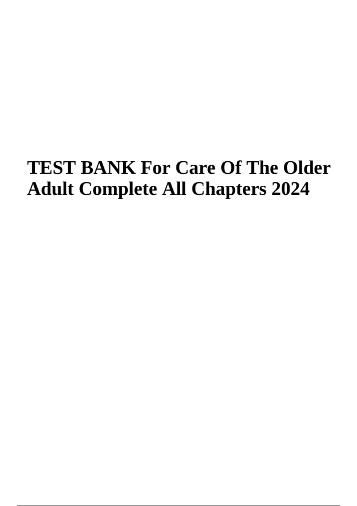 TEST BANK For Care Of The Older Adult Complete All Chapters 2024 - Care ...