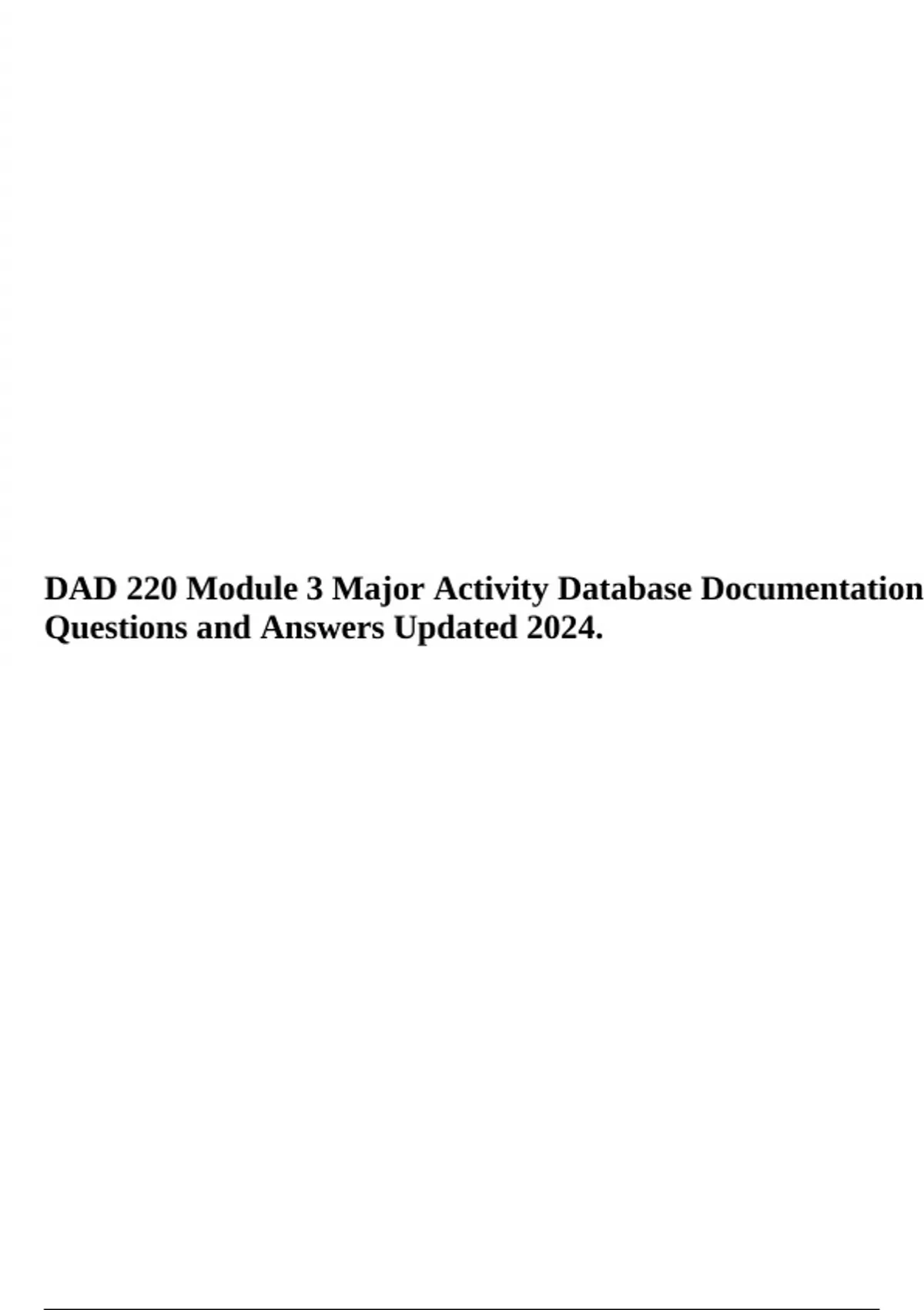 DAD 220 Module 3 Major Activity Database Documentation Questions and Answers Updated 2024. - DAD ...