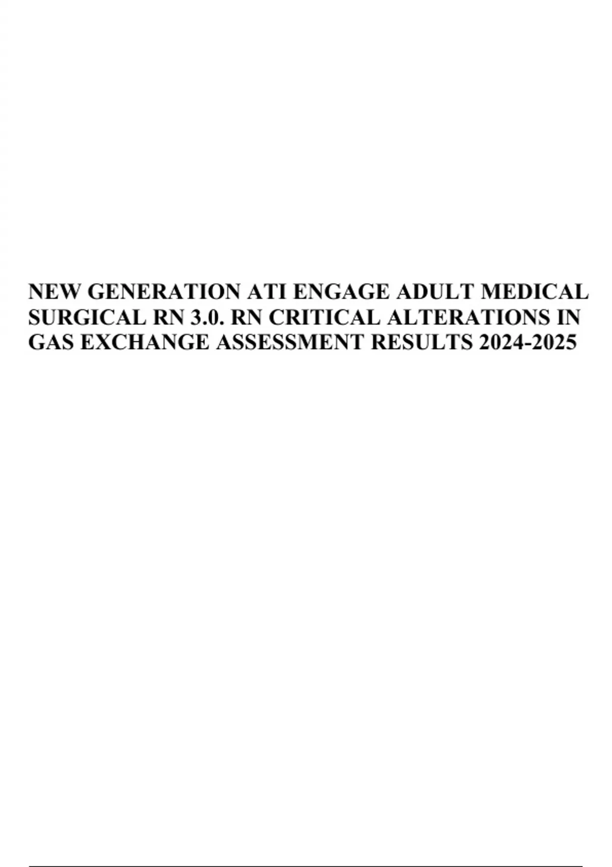 NEW GENERATION ATI ENGAGE ADULT MEDICAL SURGICAL RN 3.0. RN CRITICAL ...