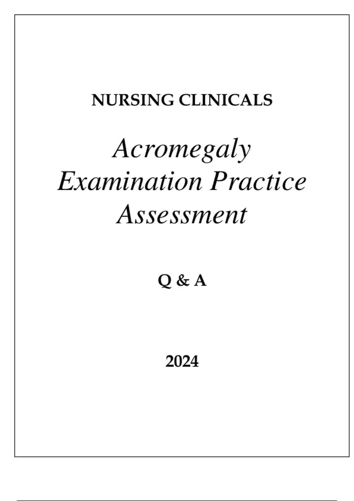 NURSING CLINICALS ACROMEGALY EXAMINATION PRACTICE ASSESSMENT Q & A 2024 ...