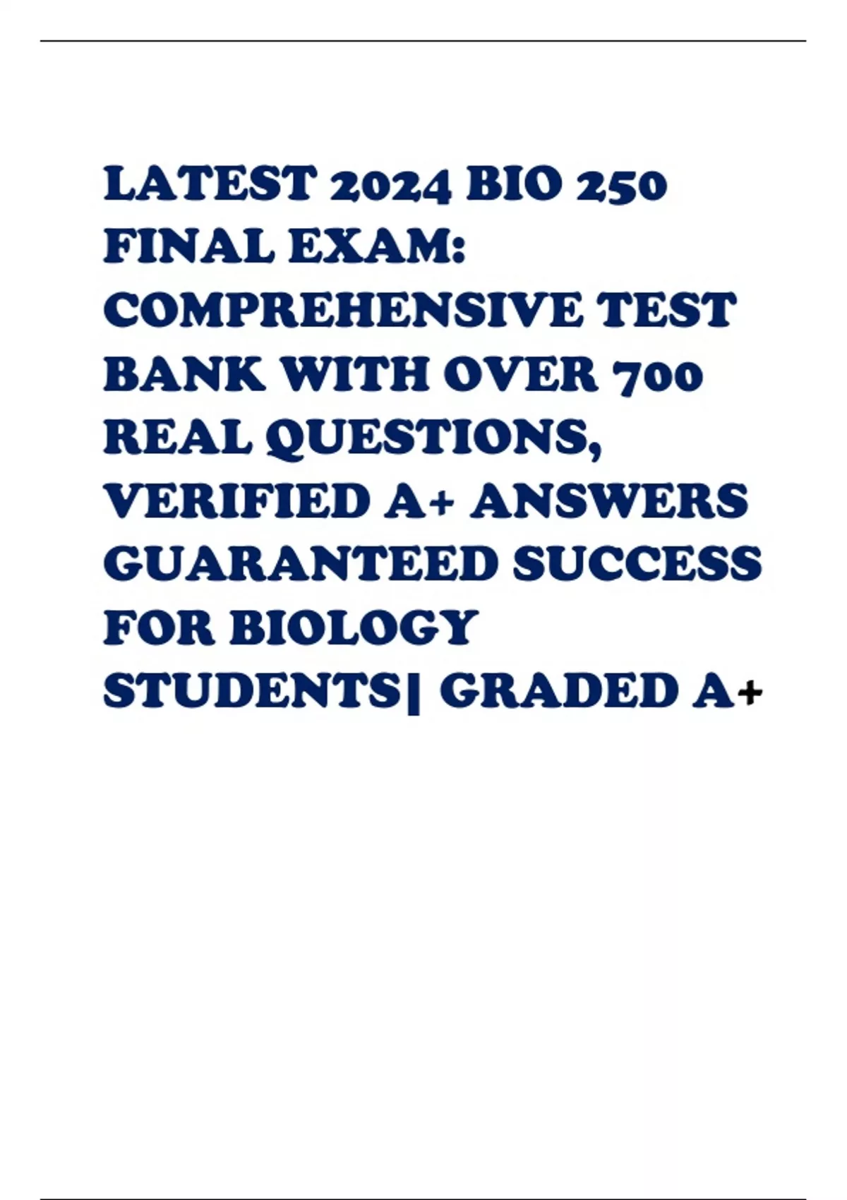 LATEST 2024 BIO 250 FINAL EXAM: COMPREHENSIVE TEST BANK WITH OVER 700 ...