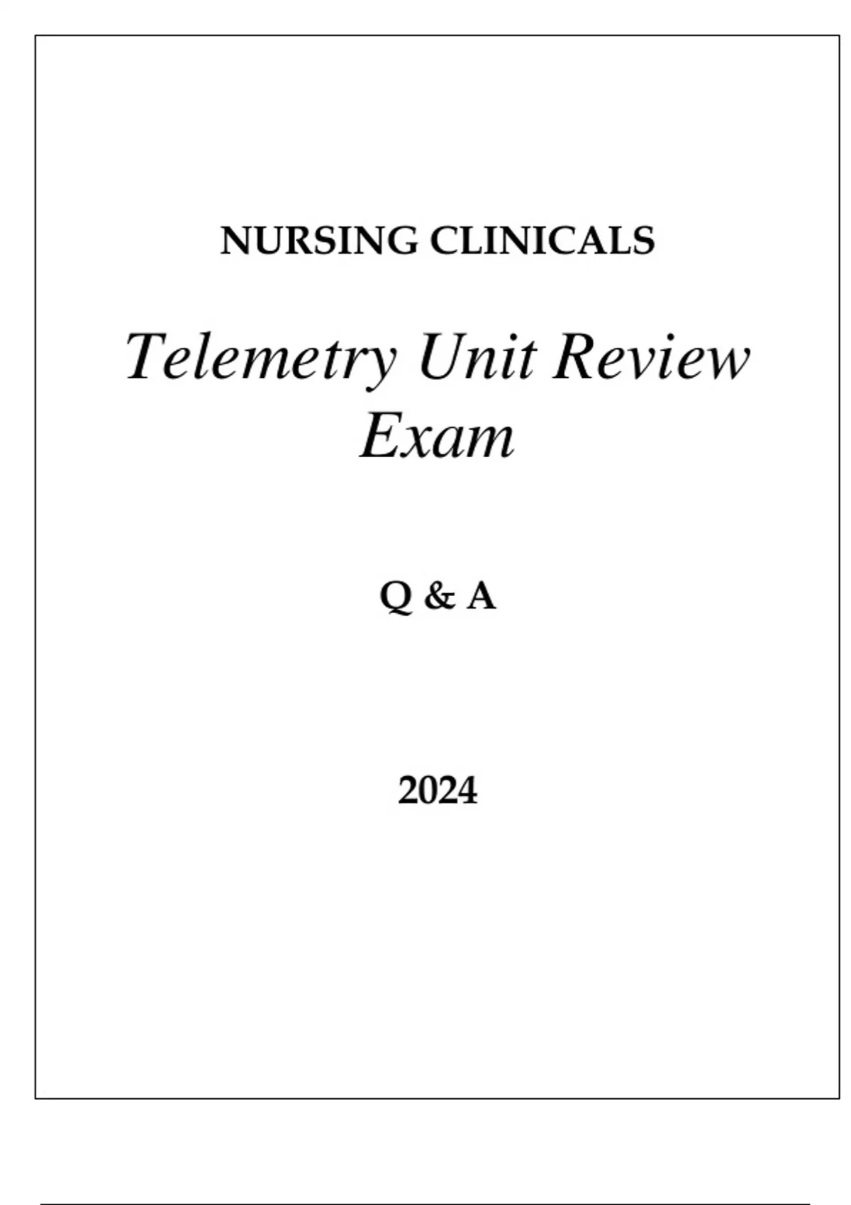 NURSING CLINICALS TELEMETRY CARE UNIT REVIEW EXAM Q & A 2024 - NURSING ...