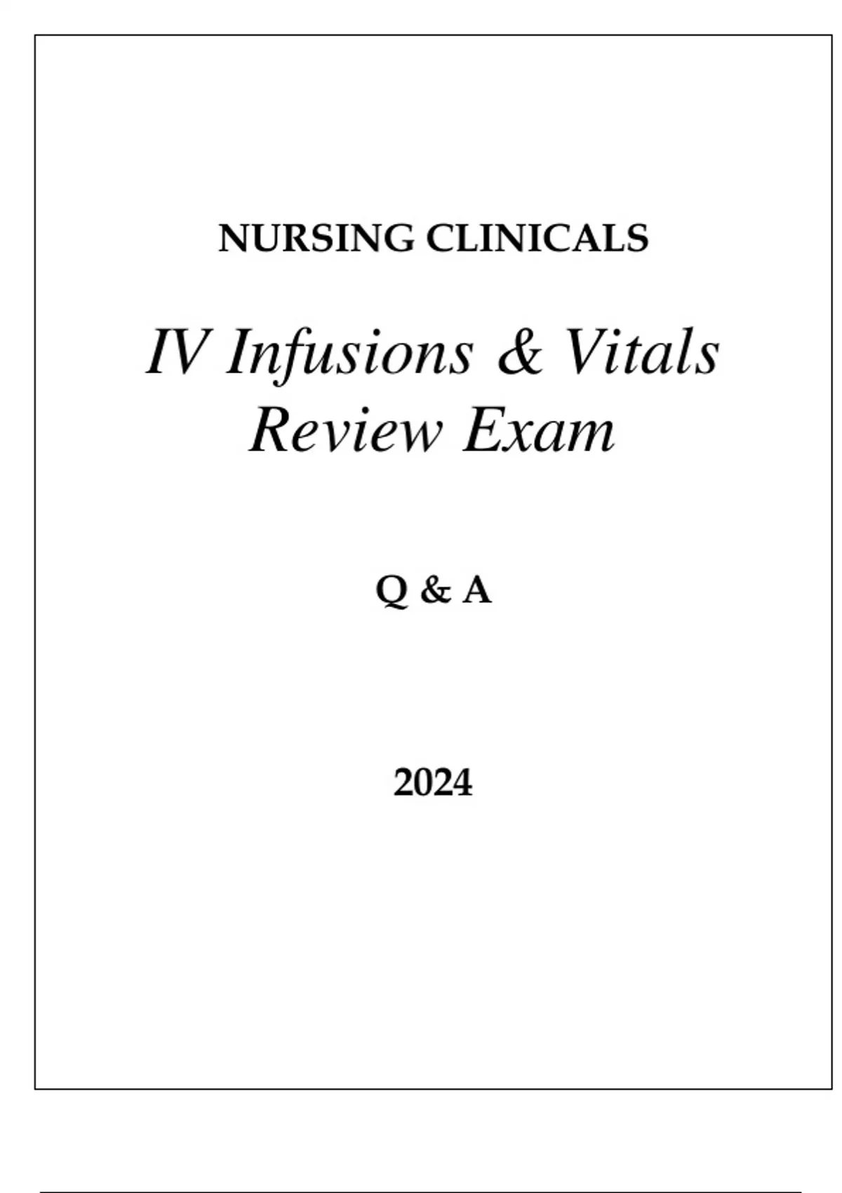 NURSING CLINICALS (IV INFUSIONS, VITALS) REVIEW EXAM Q & A 2024 ...