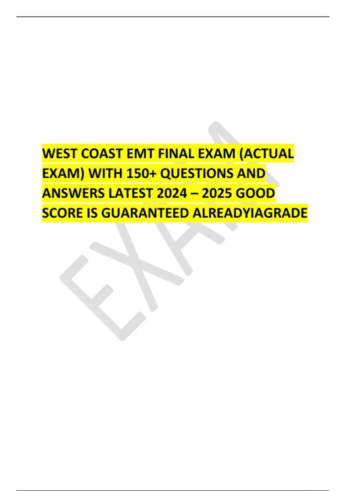 WEST COAST EMT FINAL EXAM (ACTUAL EXAM) WITH 150+ QUESTIONS AND ANSWERS ...