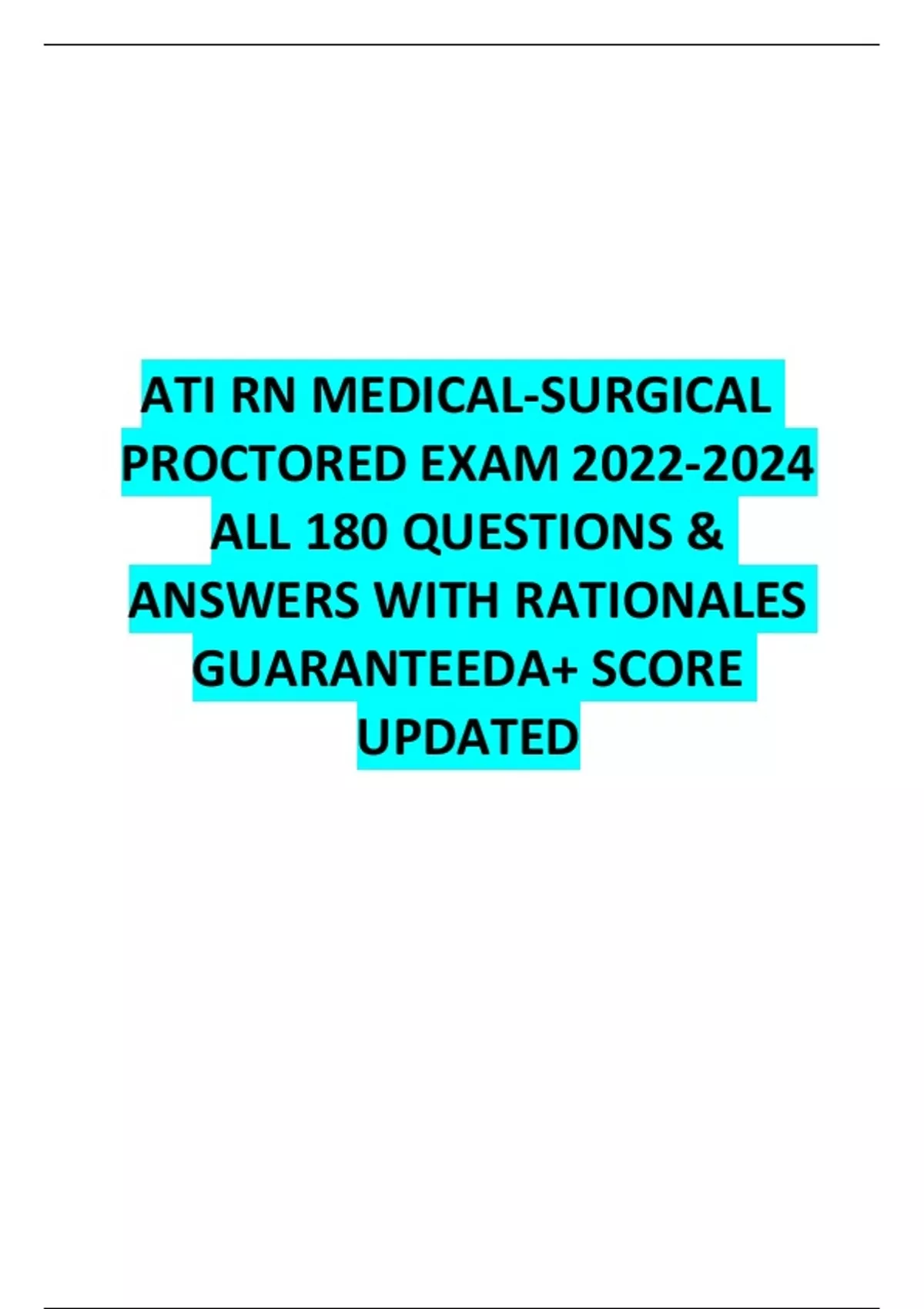ATI RN MEDICAL-SURGICAL PROCTORED EXAM ALL 180 QUESTIONS & ANSWERS WITH ...